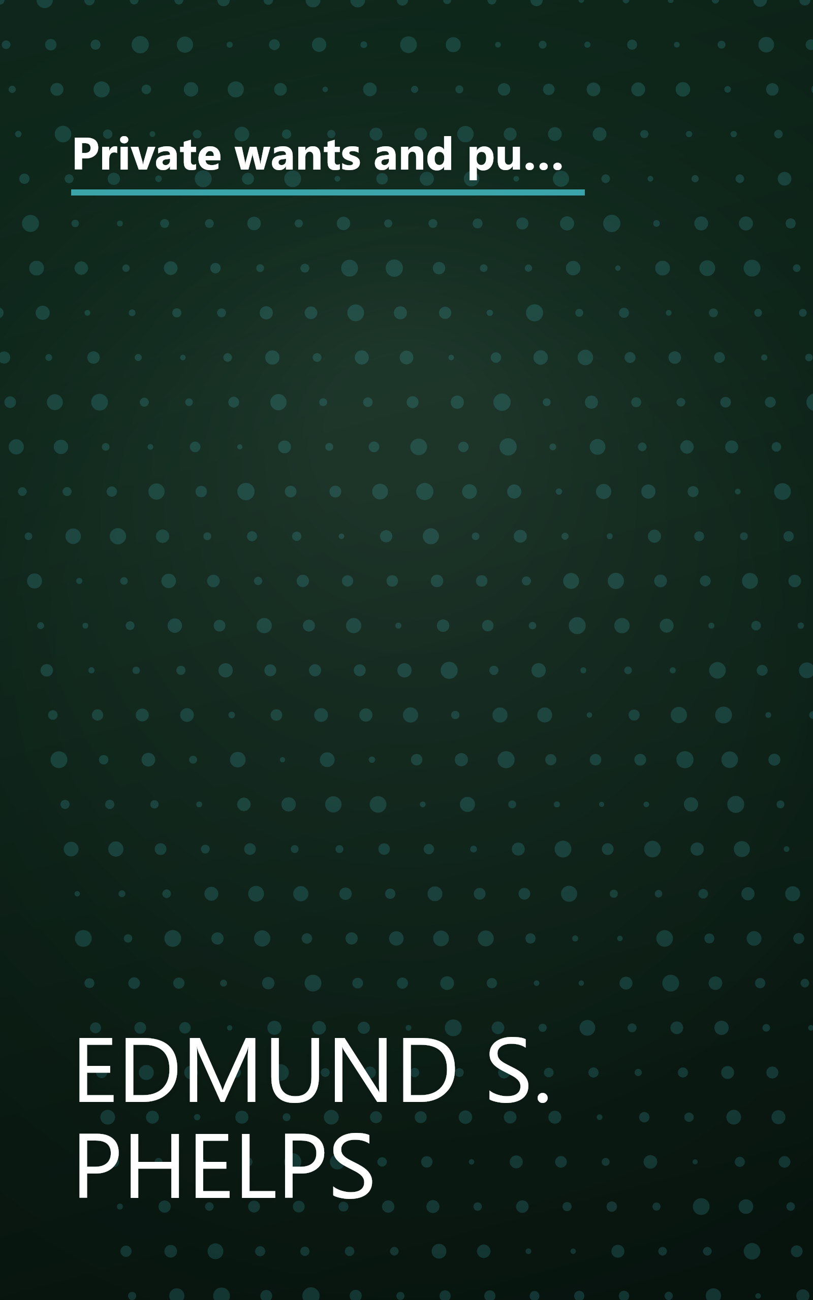 Private wants and public needs;: Issues surrounding the size and scope of Government expenditure (Problems of the modern economy) book cover