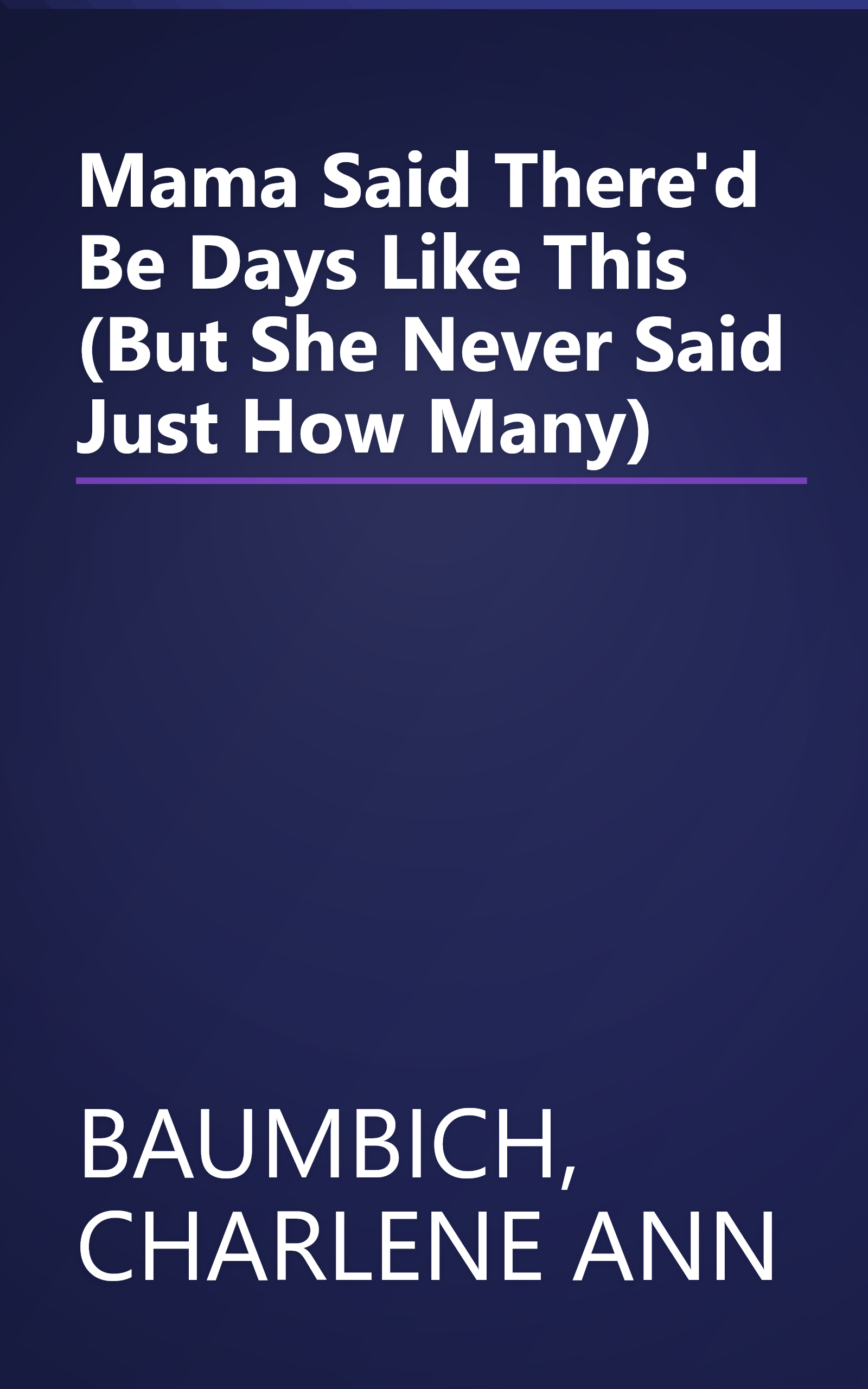 Mama Said There'd Be Days Like This (But She Never Said Just How Many) book cover