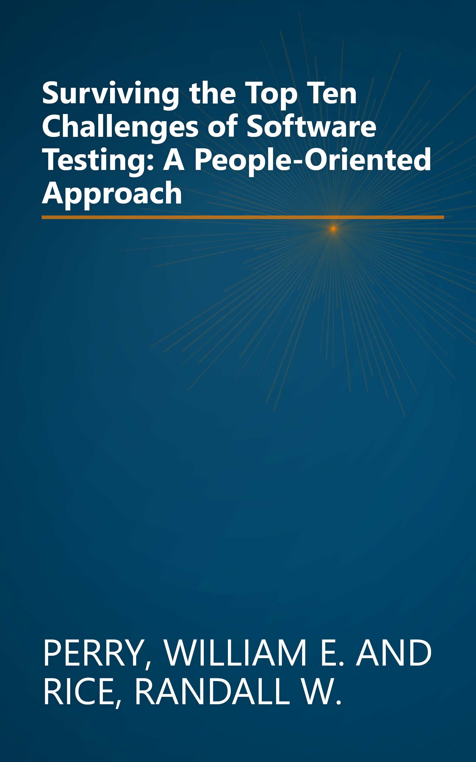 Surviving the Top Ten Challenges of Software Testing: A People-Oriented Approach book cover