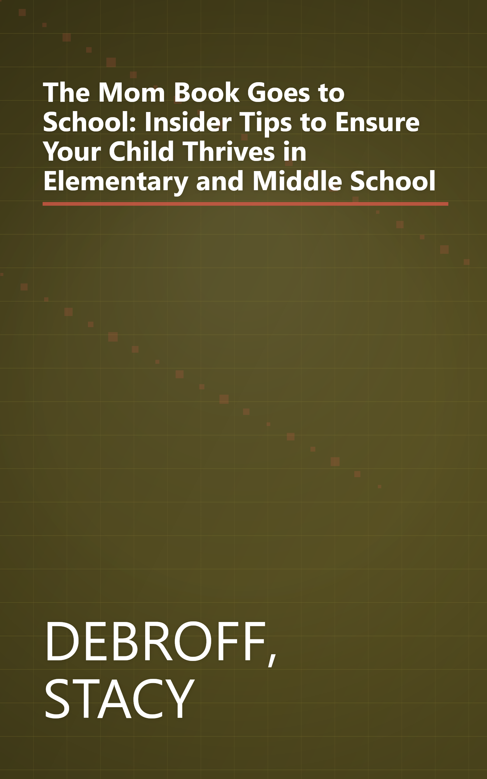 The Mom Book Goes to School: Insider Tips to Ensure Your Child Thrives in Elementary and Middle School book cover