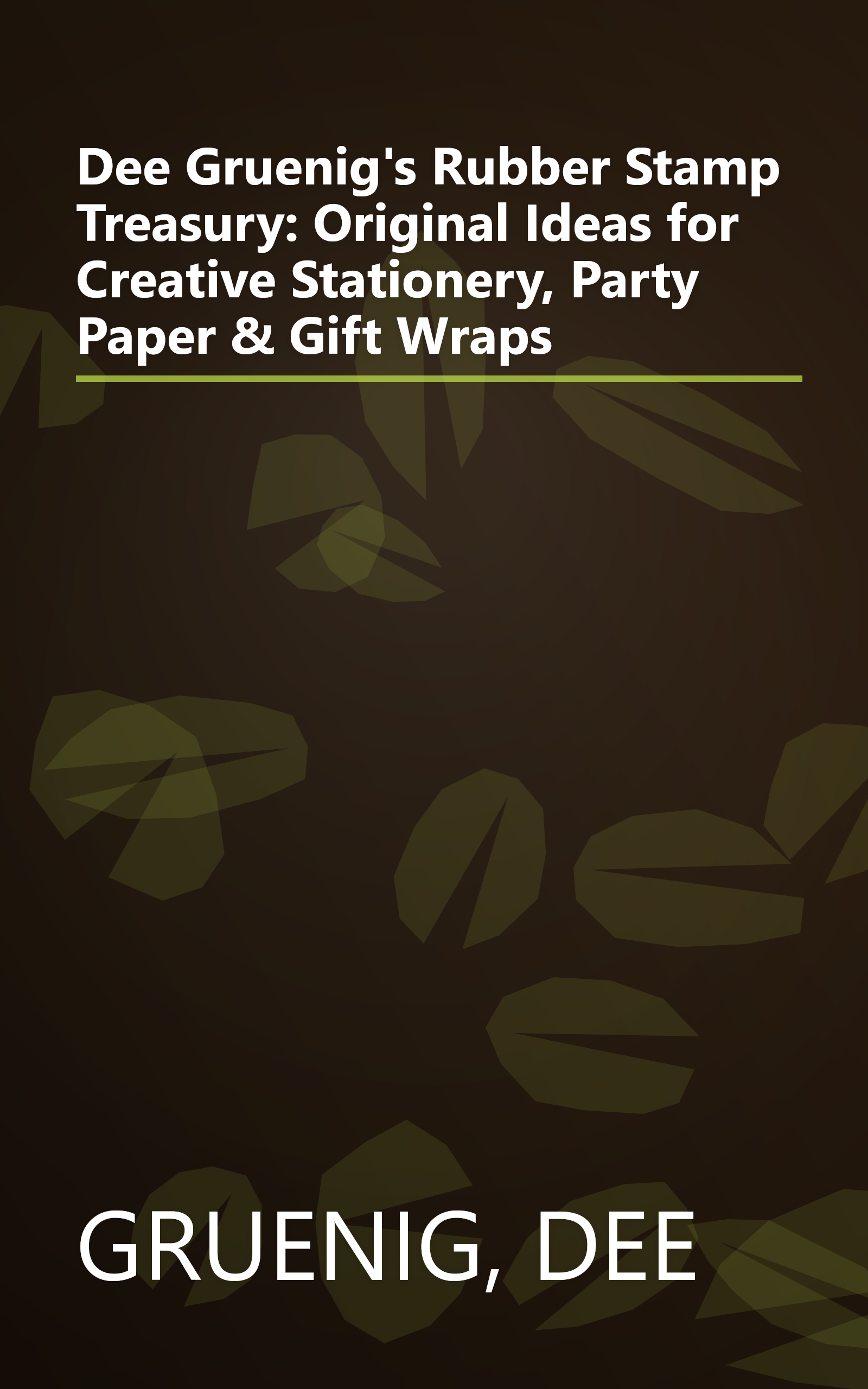 Dee Gruenig's Rubber Stamp Treasury: Original Ideas for Creative Stationery, Party Paper & Gift Wraps book cover