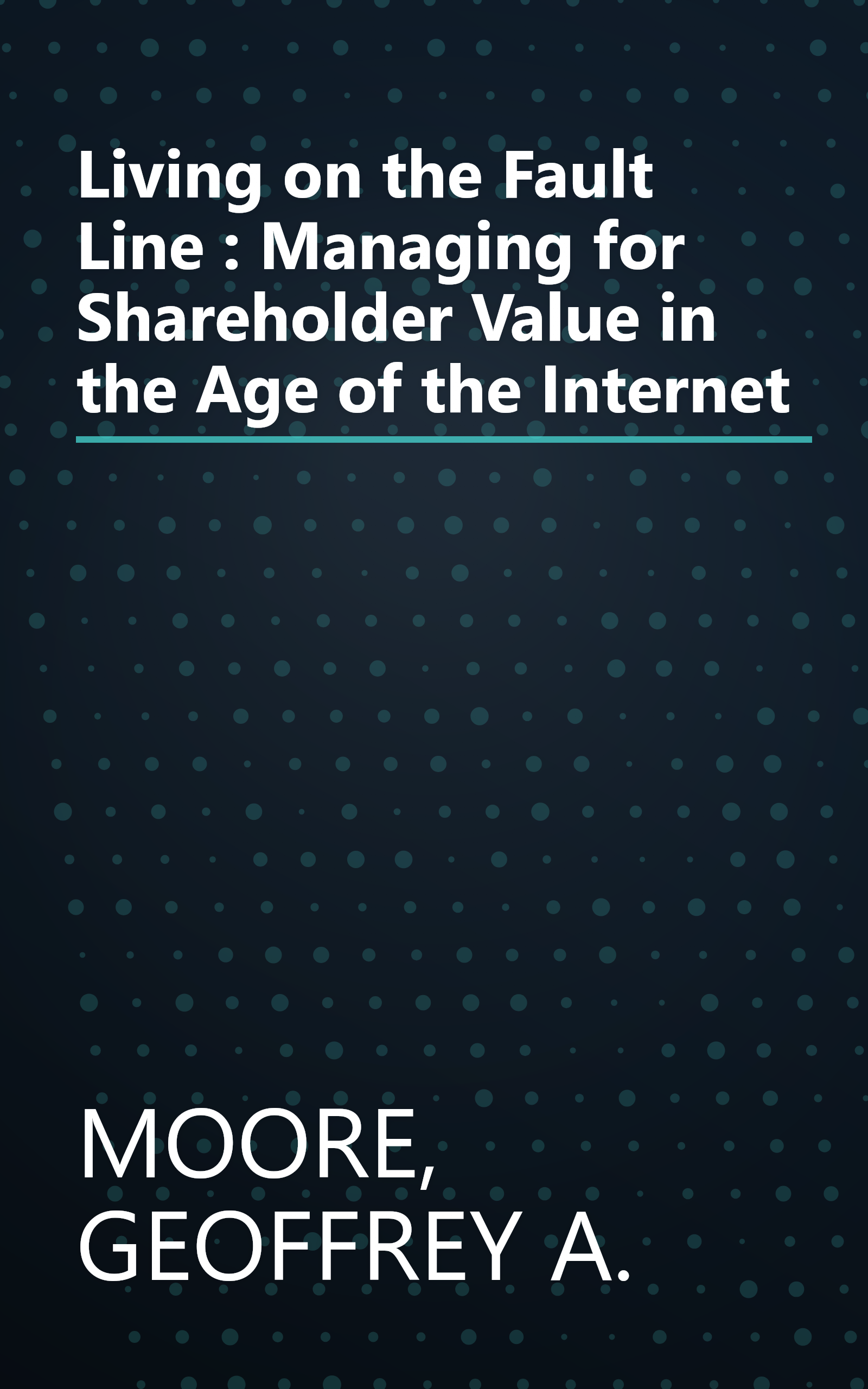 Living on the Fault Line : Managing for Shareholder Value in the Age of the Internet book cover