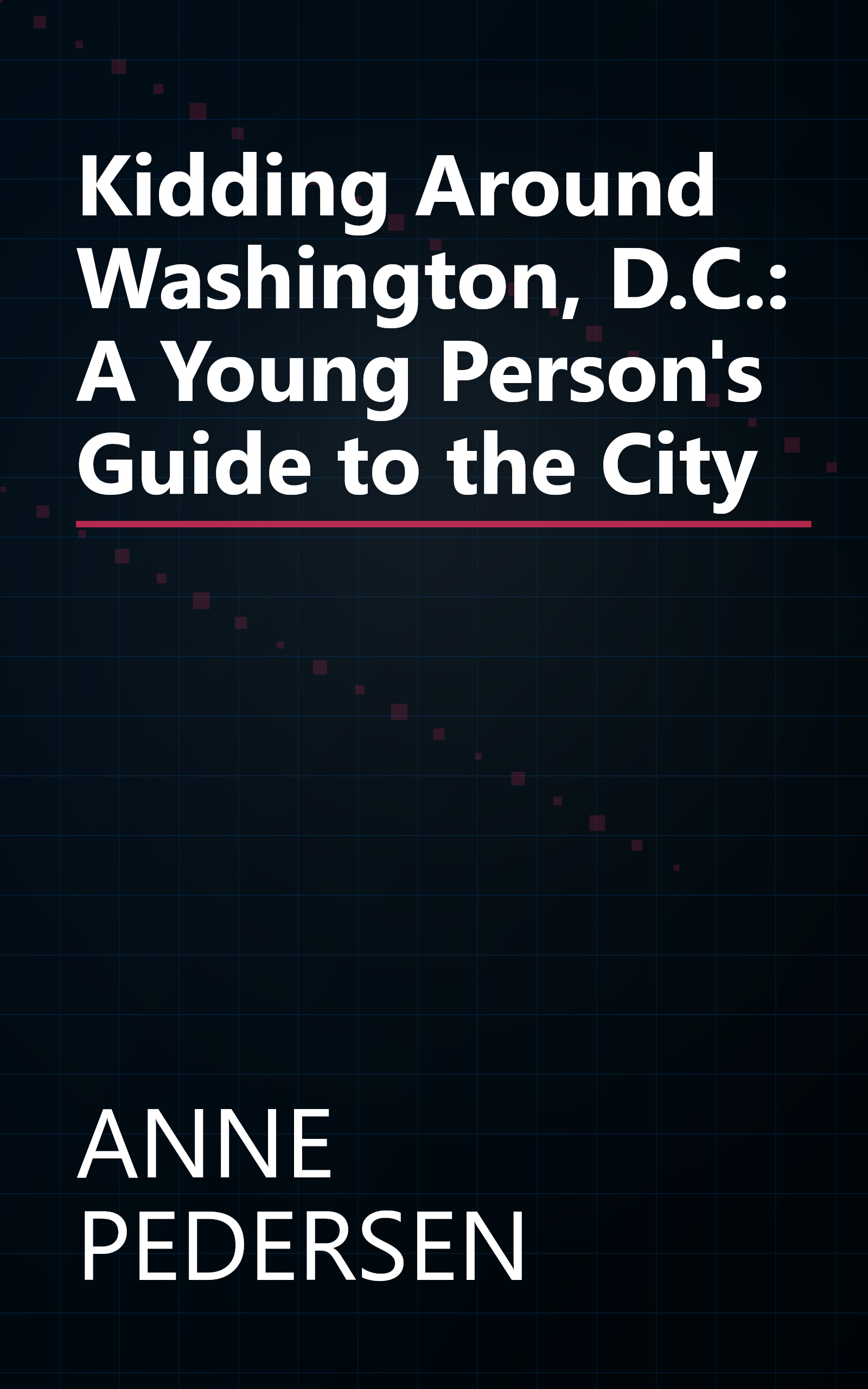 Kidding Around Washington, D.C.: A Young Person's Guide to the City book cover