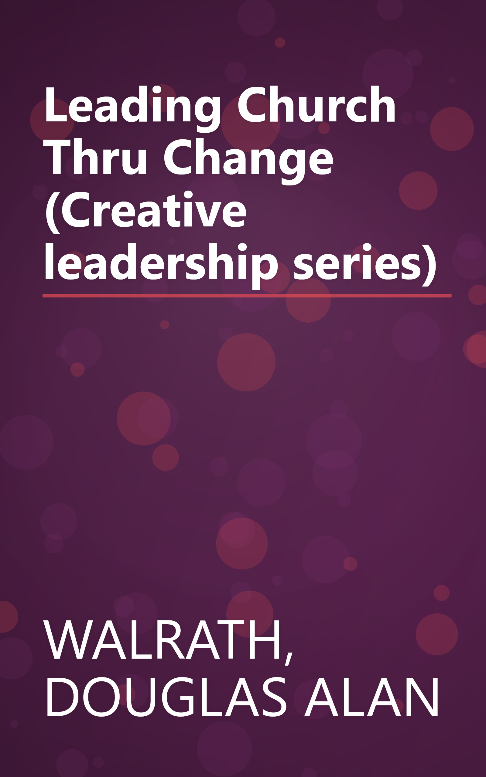 Leading Church Thru Change (Creative leadership series) book cover