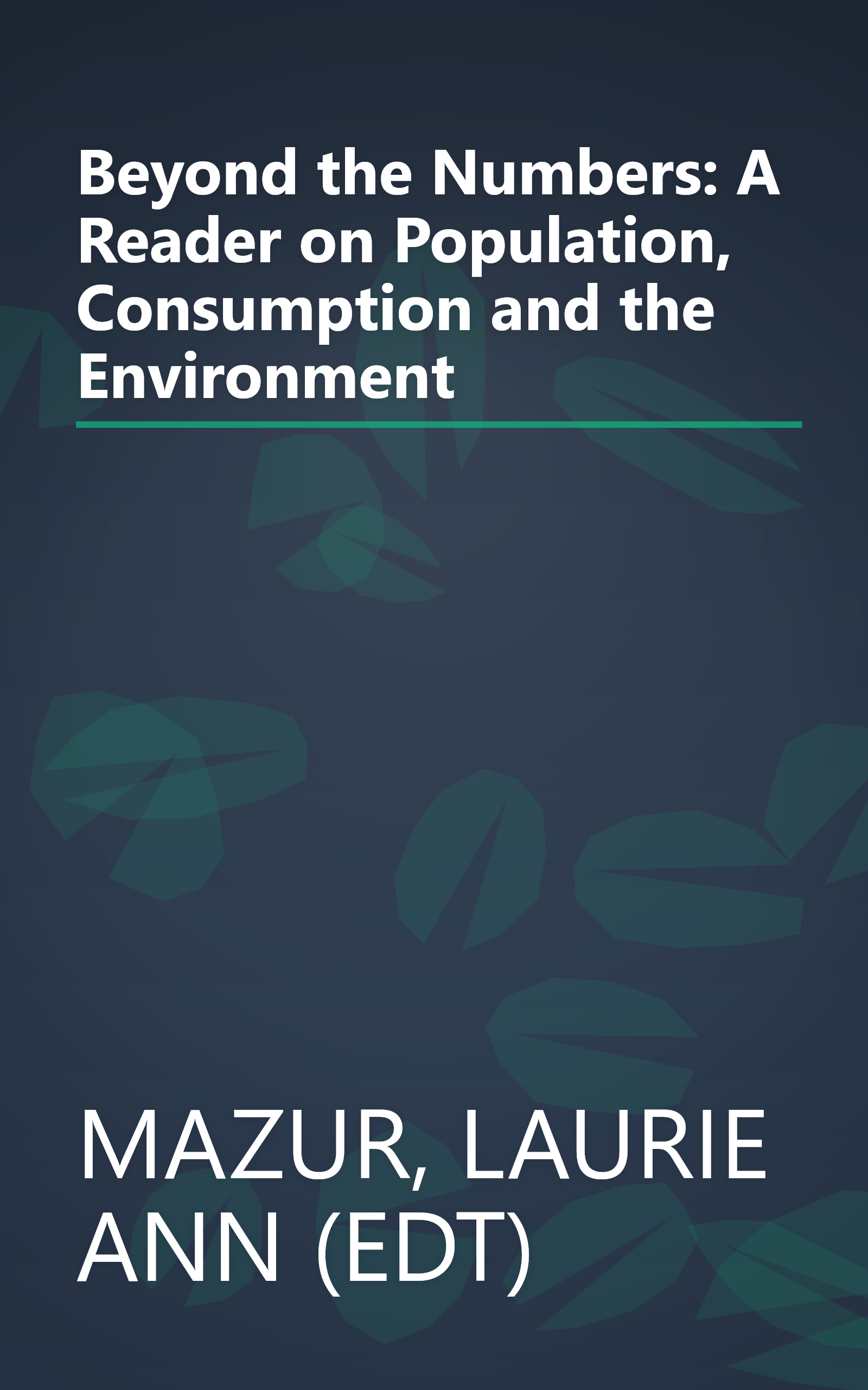 Beyond the Numbers: A Reader on Population, Consumption and the Environment book cover