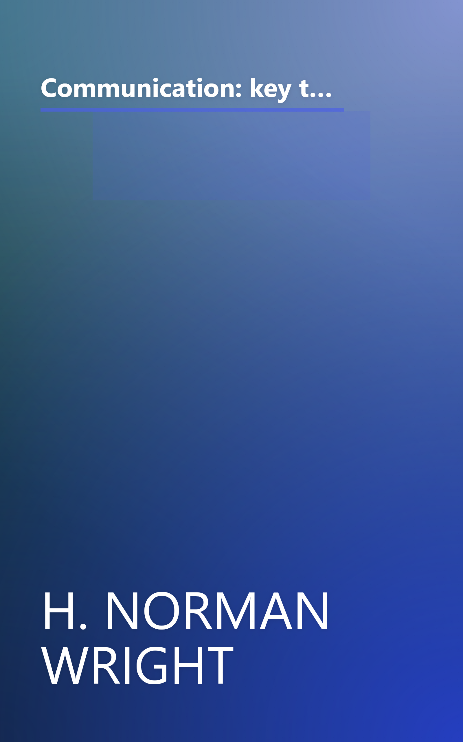 Communication: key to your marriage;: Practical, Biblical ways to improve communication and enrich your marriage book cover