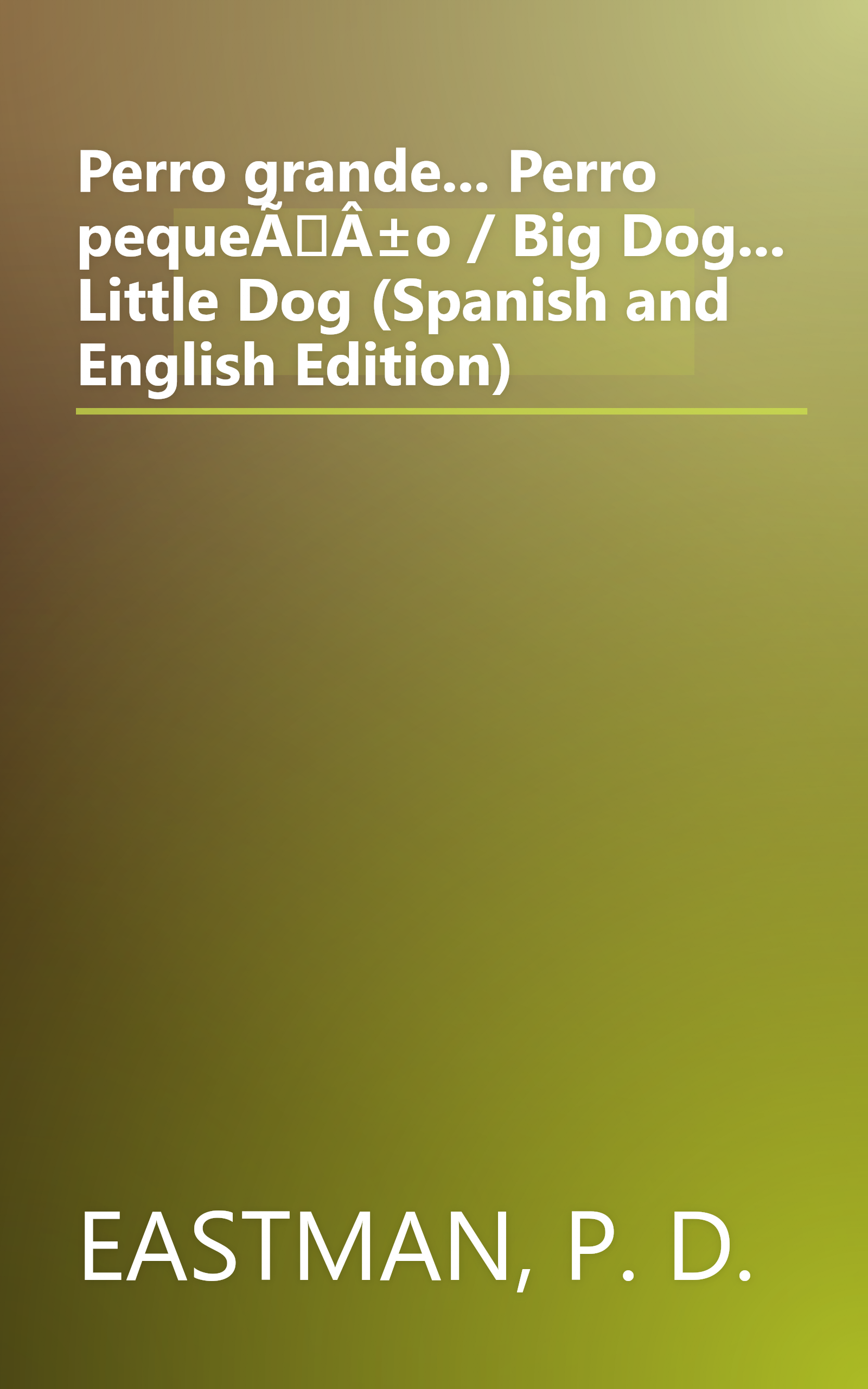 Perro grande... Perro pequeÃÂ±o / Big Dog... Little Dog (Spanish and English Edition) book cover