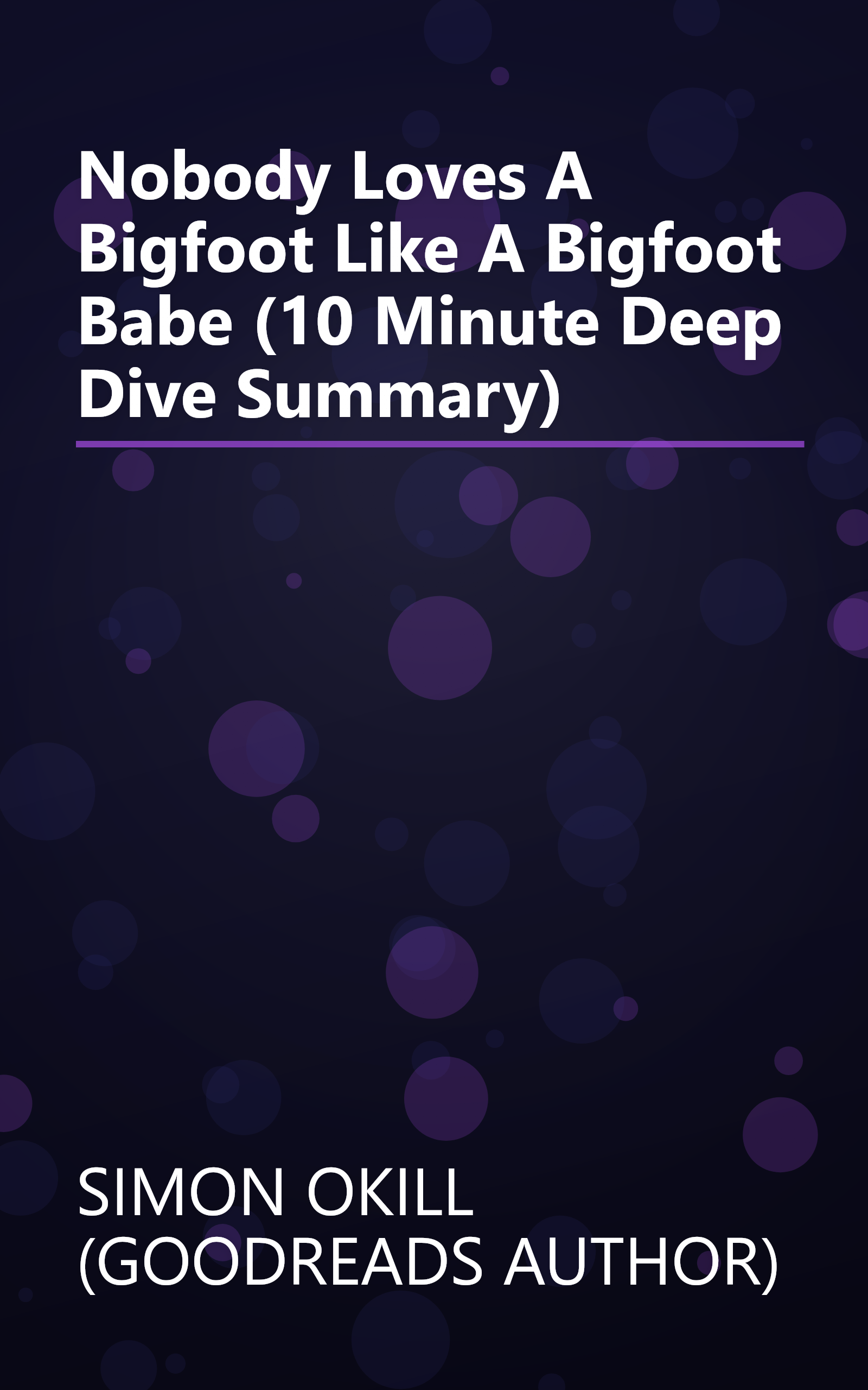 Nobody Loves A Bigfoot Like A Bigfoot Babe (10 Minute   Deep Dive Summary) book cover