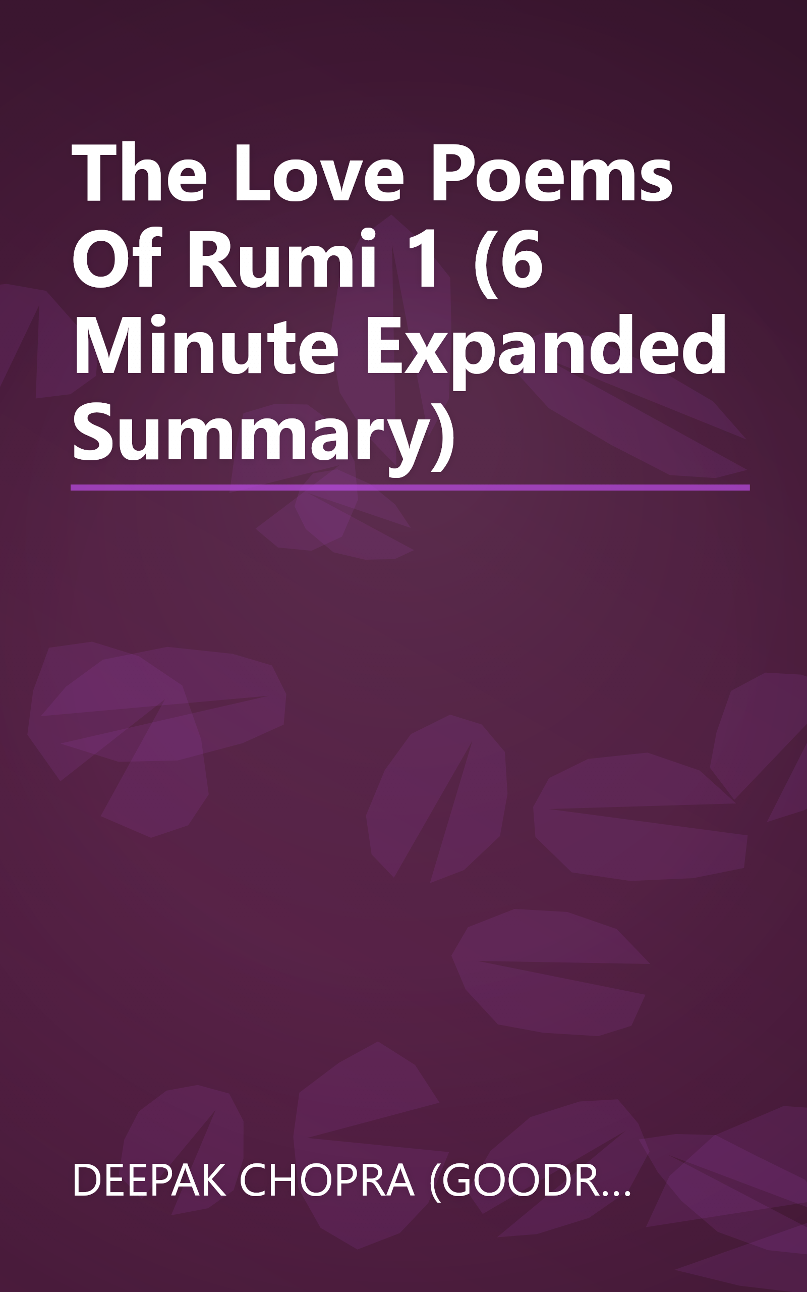 The Love Poems Of Rumi 1 (6 Minute   Expanded Summary) book cover