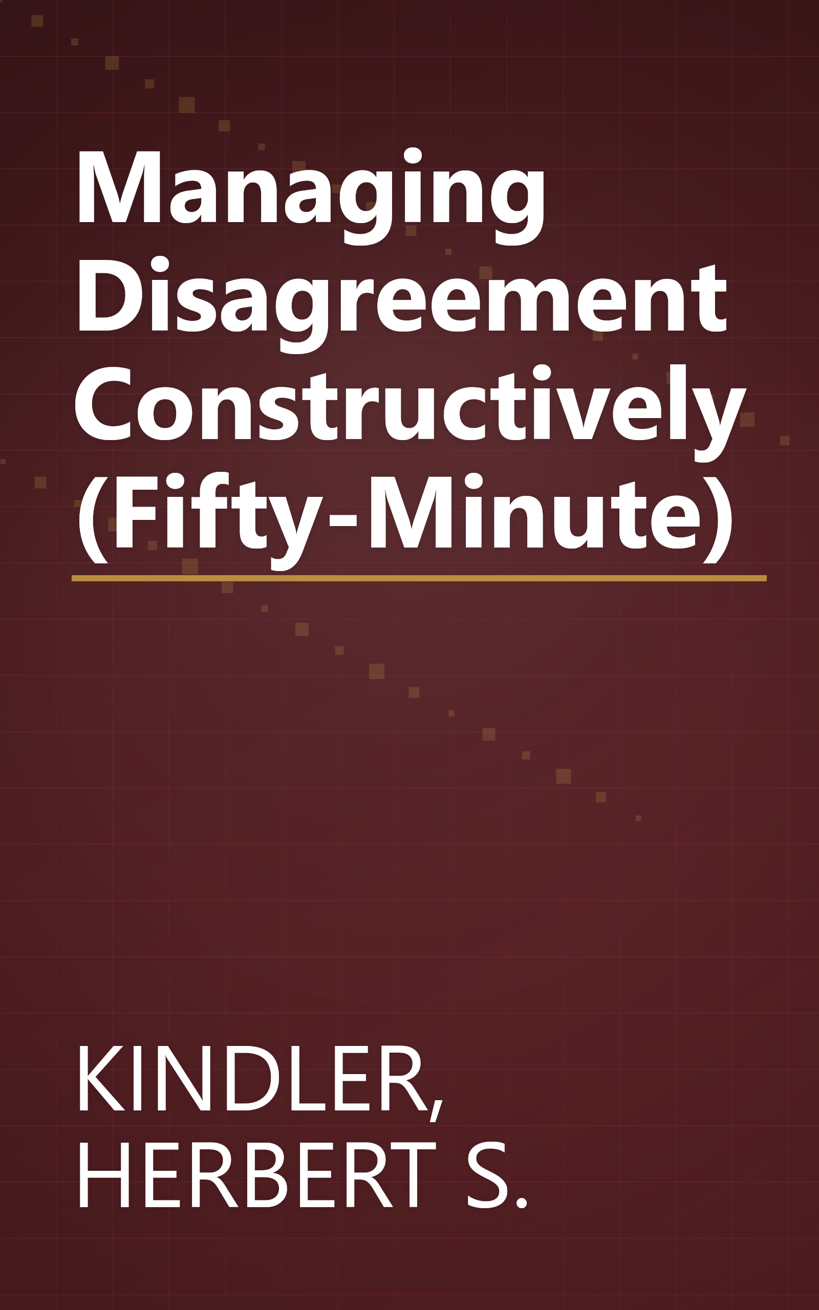 Managing Disagreement Constructively (Fifty-Minute) book cover