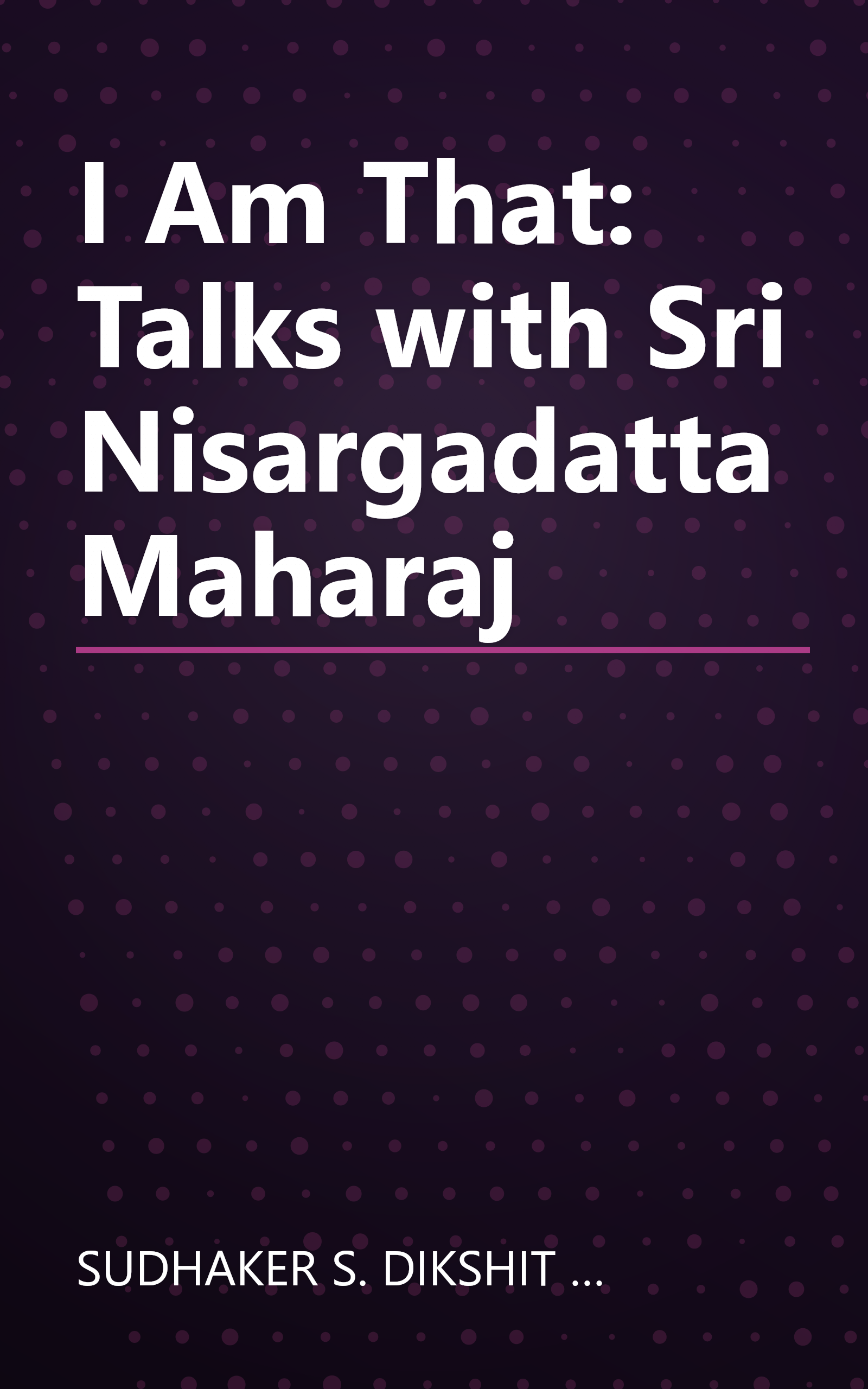 I Am That: Talks with Sri Nisargadatta Maharaj book cover