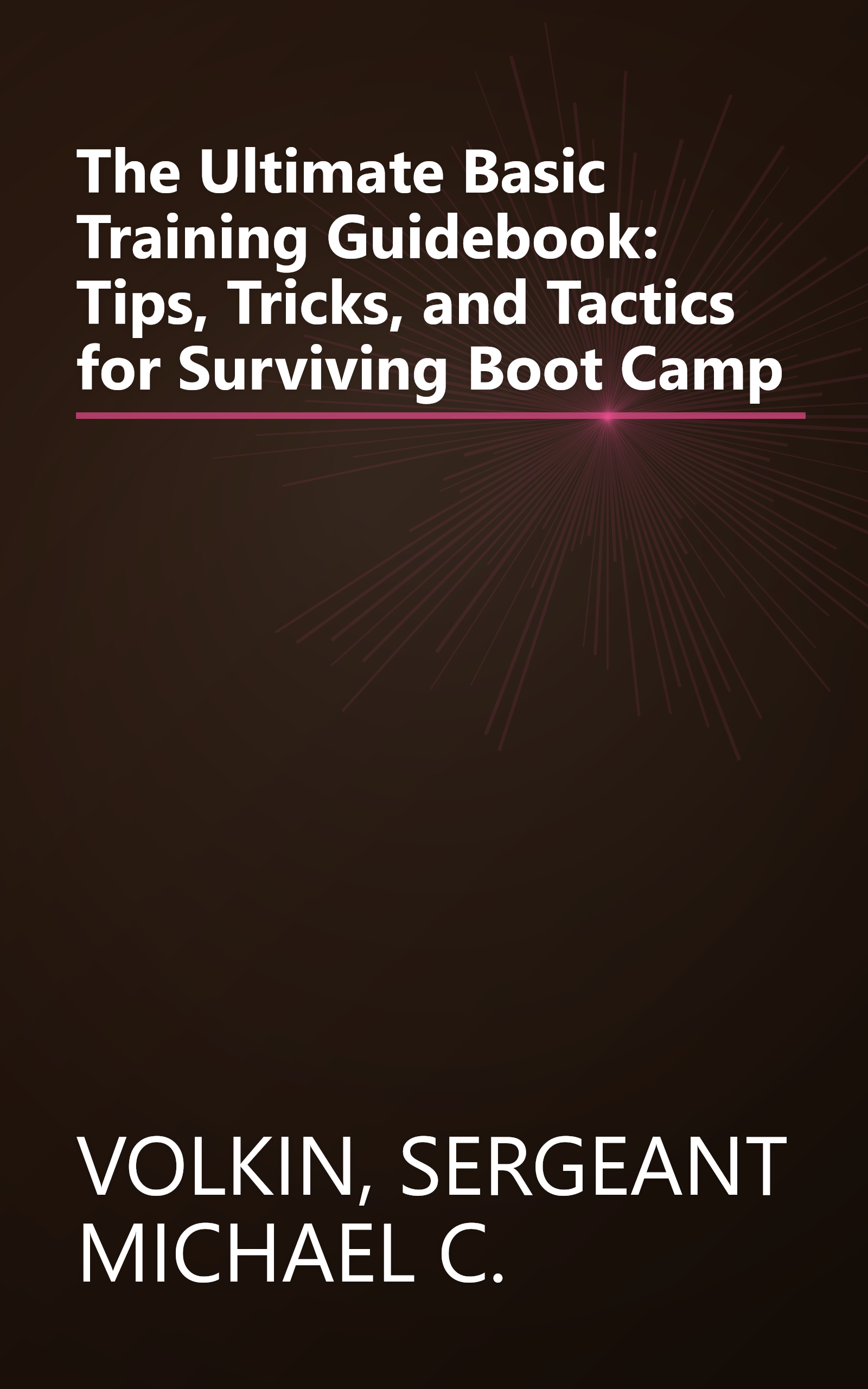 The Ultimate Basic Training Guidebook: Tips, Tricks, and Tactics for Surviving Boot Camp book cover
