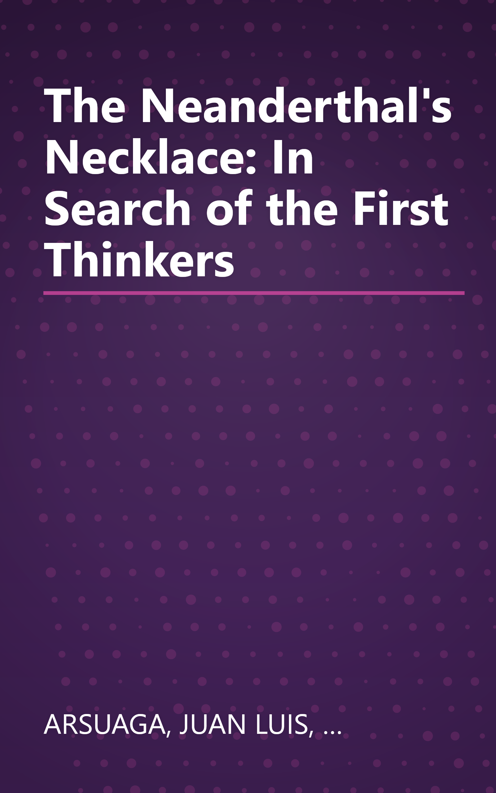 The Neanderthal's Necklace: In Search of the First Thinkers book cover