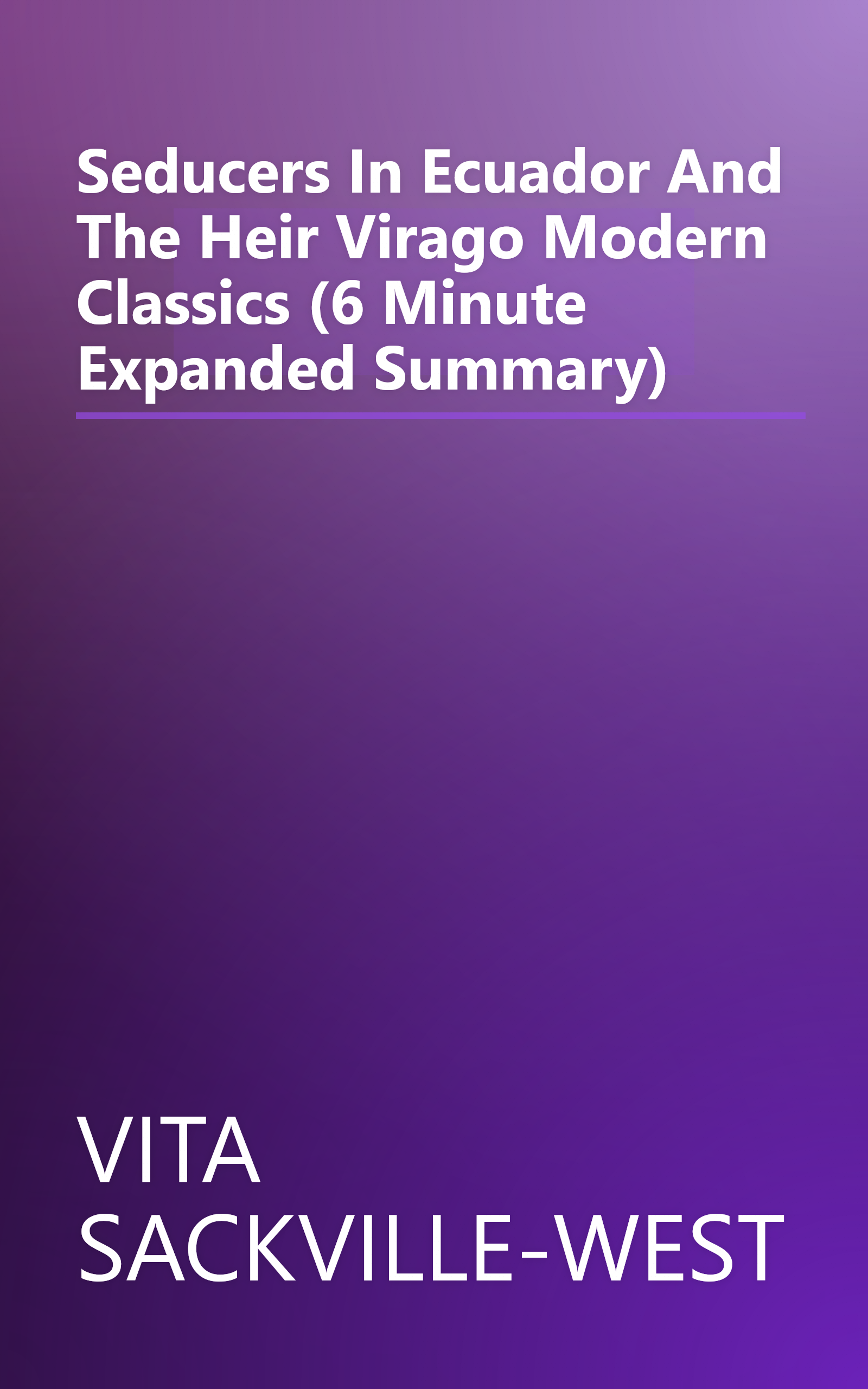 Seducers In Ecuador And The Heir  Virago Modern Classics  (6 Minute   Expanded Summary) book cover