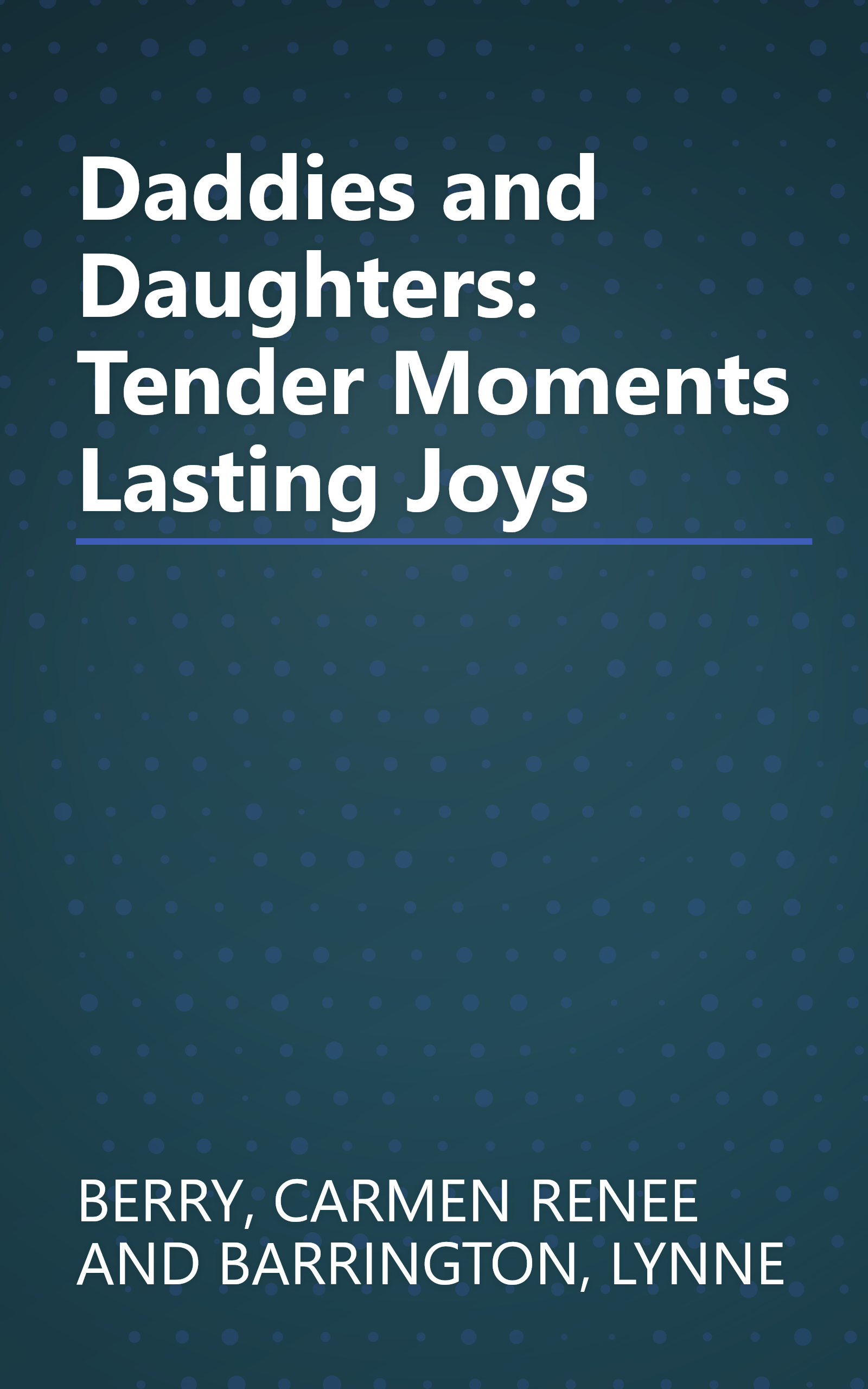 Daddies and Daughters: Tender Moments Lasting Joys book cover