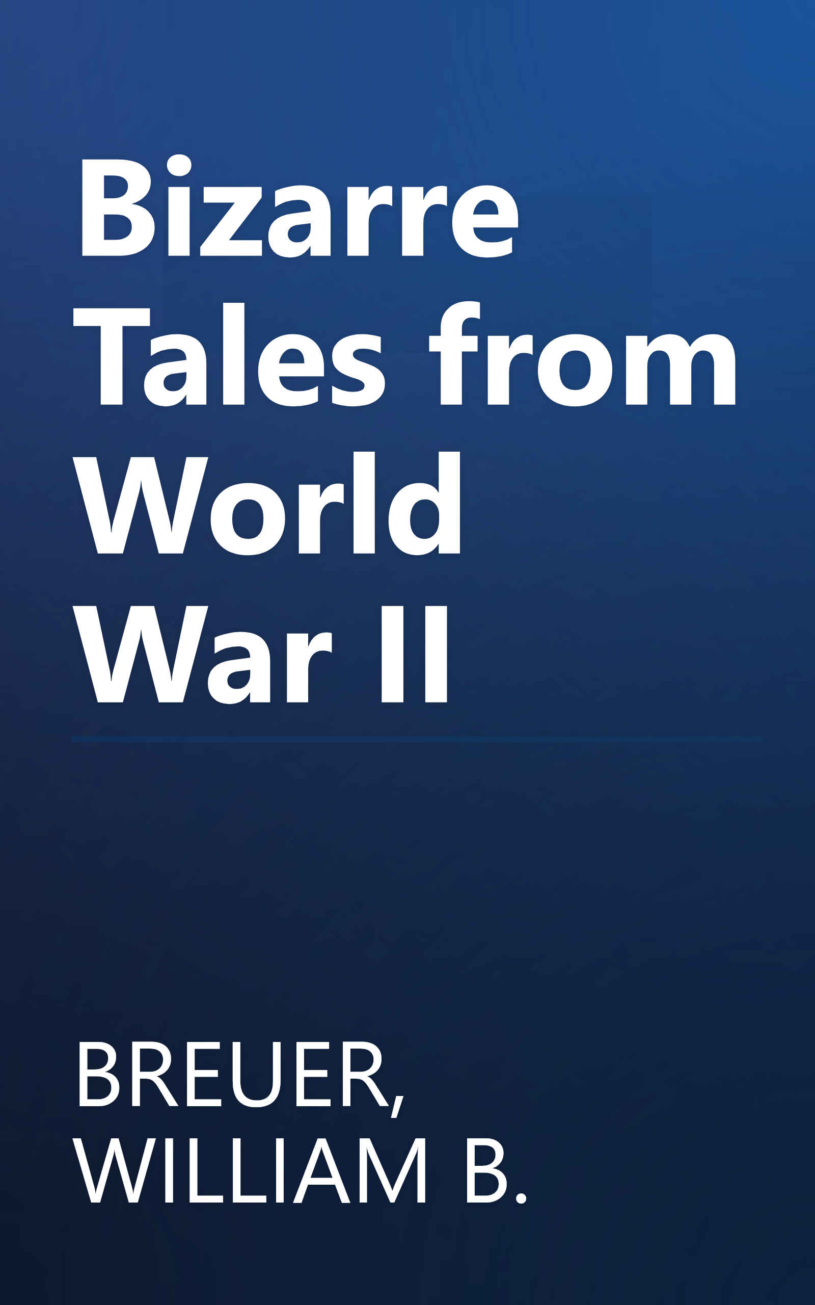 Bizarre Tales from World War II book cover