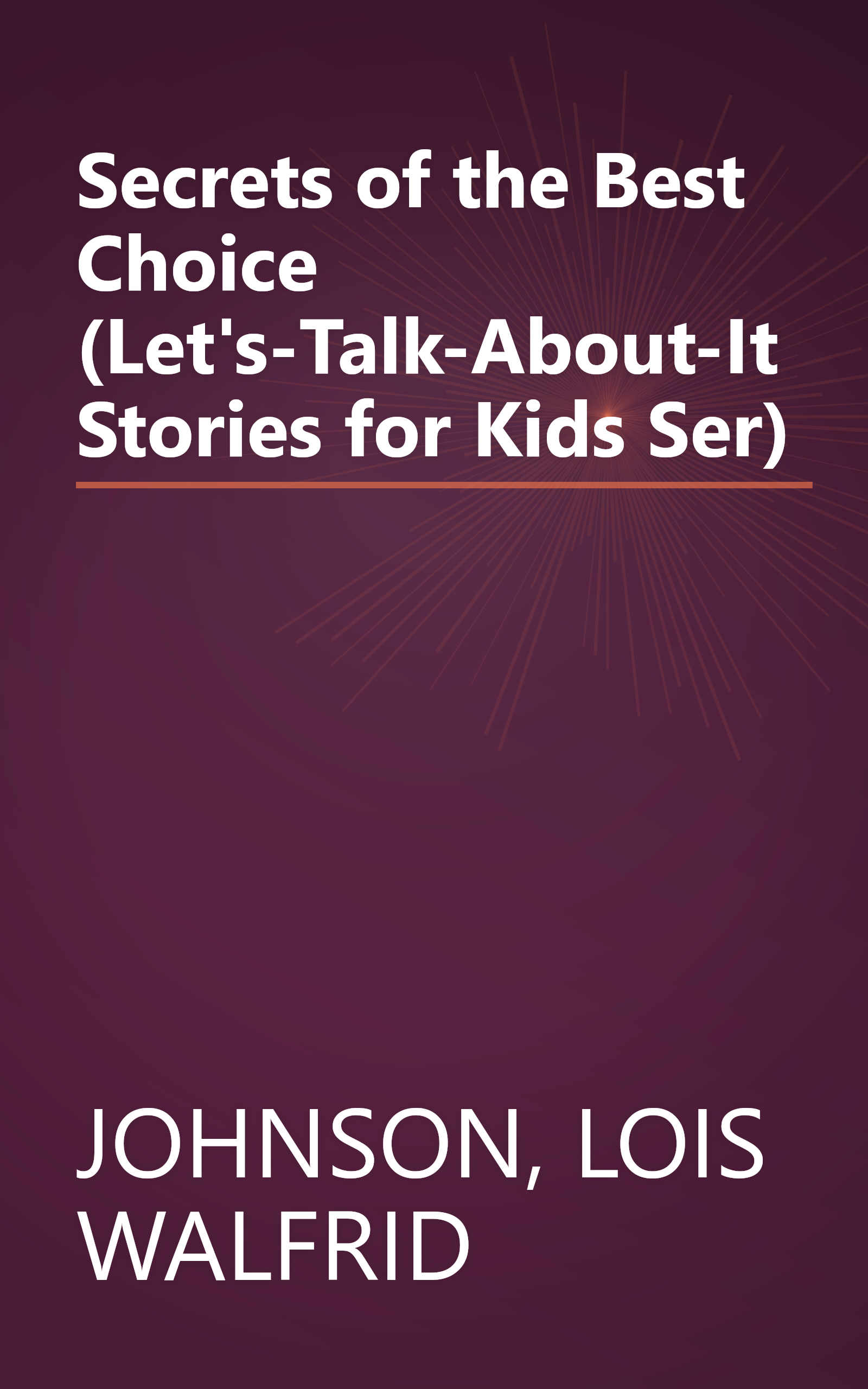 Secrets of the Best Choice (Let's-Talk-About-It Stories for Kids   Ser) book cover