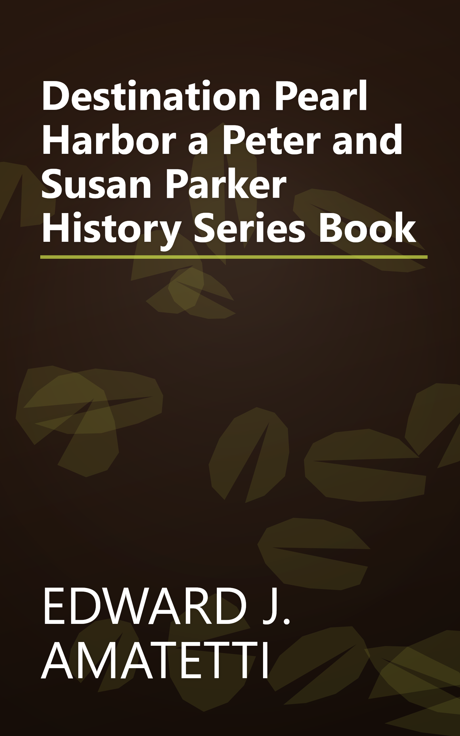 Destination Pearl Harbor a Peter and Susan Parker History Series Book book cover