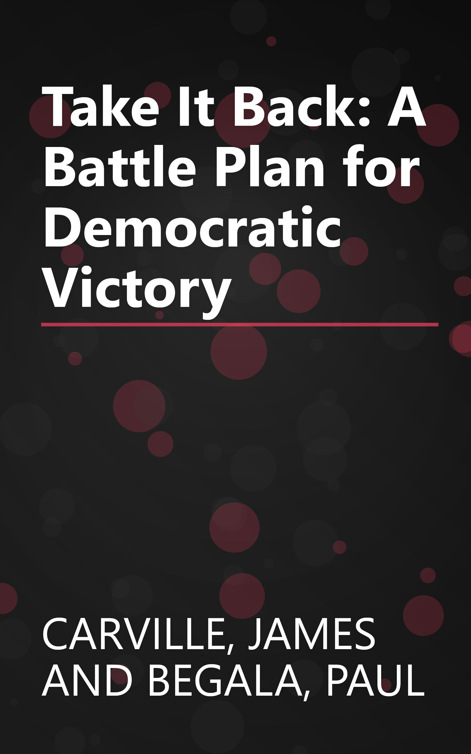Take It Back: A Battle Plan for Democratic Victory book cover