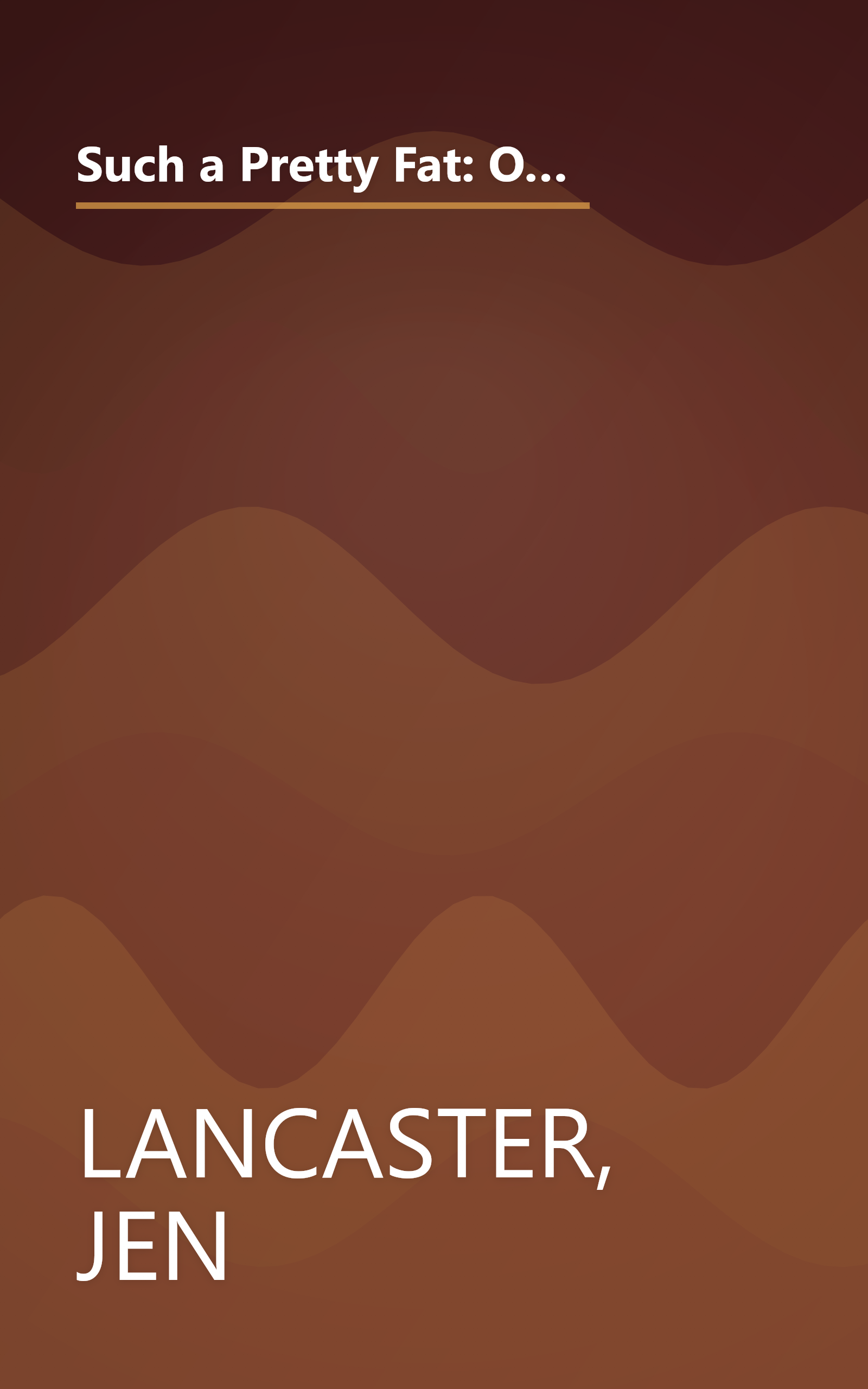 Such a Pretty Fat: One Narcissist's Quest to Discover If Her Life Makes Her Ass Look Big, or Why Pie Is Not the Answer book cover