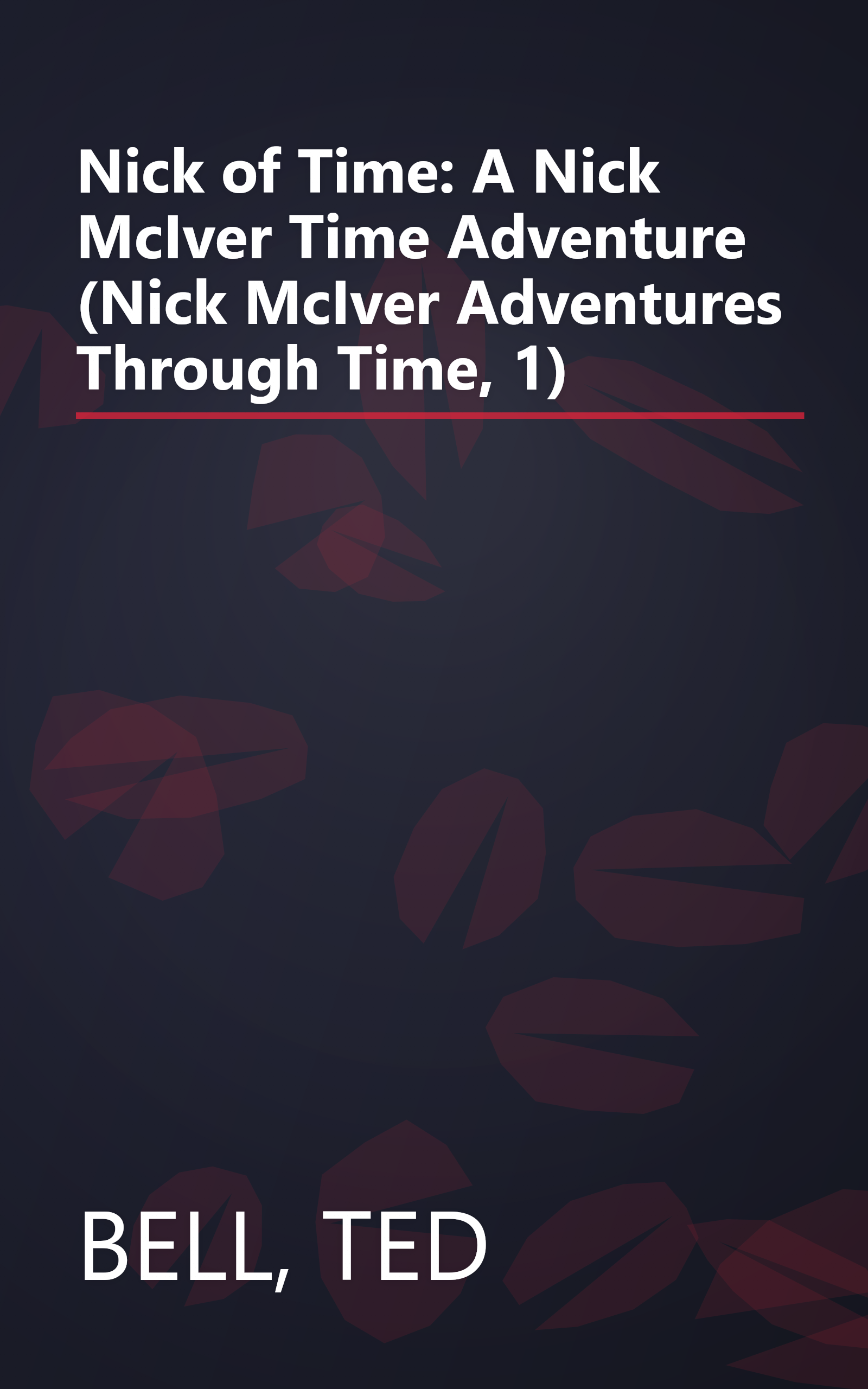 Nick of Time: A Nick McIver Time Adventure (Nick McIver Adventures Through Time, 1) book cover