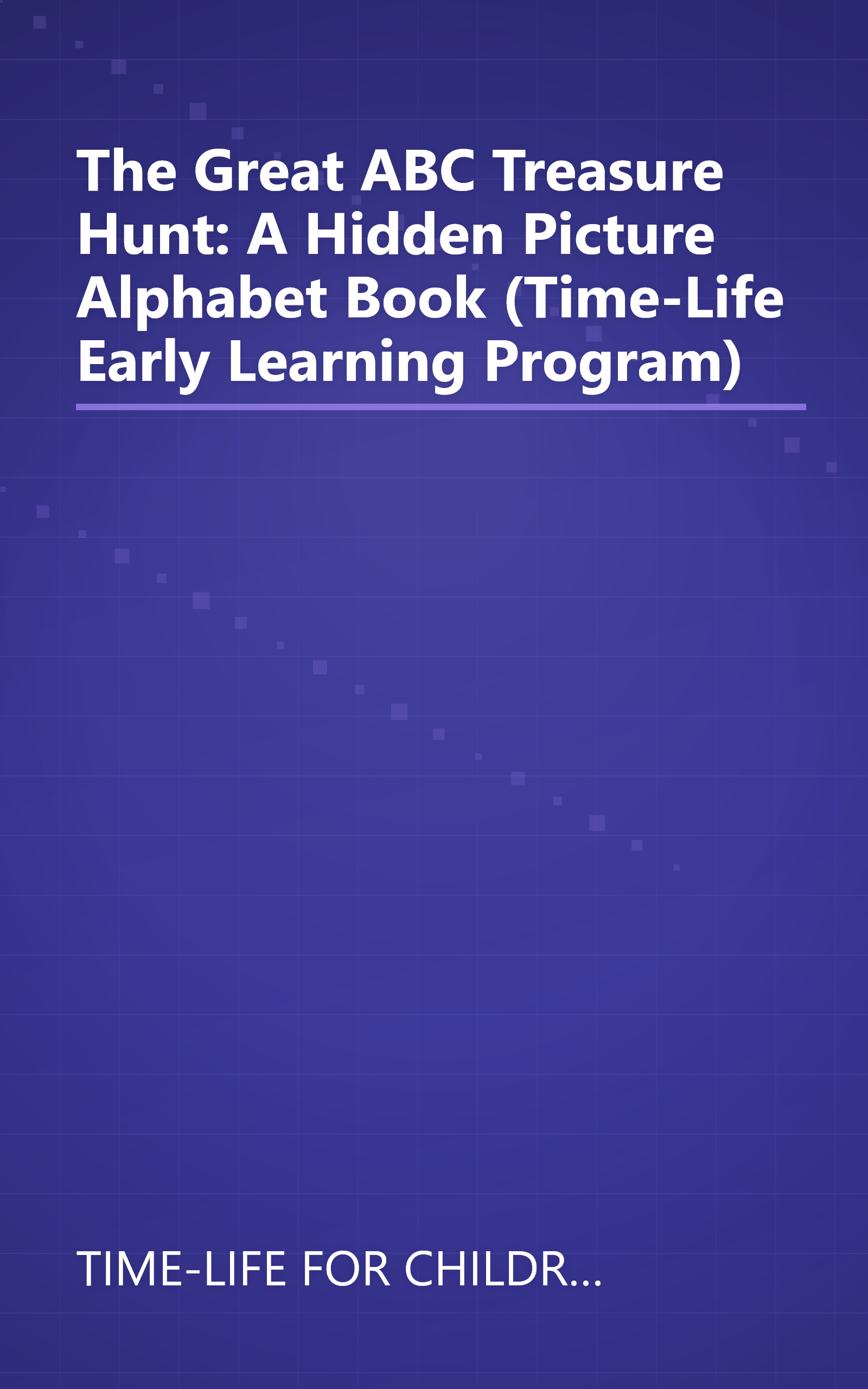 The Great ABC Treasure Hunt: A Hidden Picture Alphabet Book (Time-Life Early Learning Program) book cover