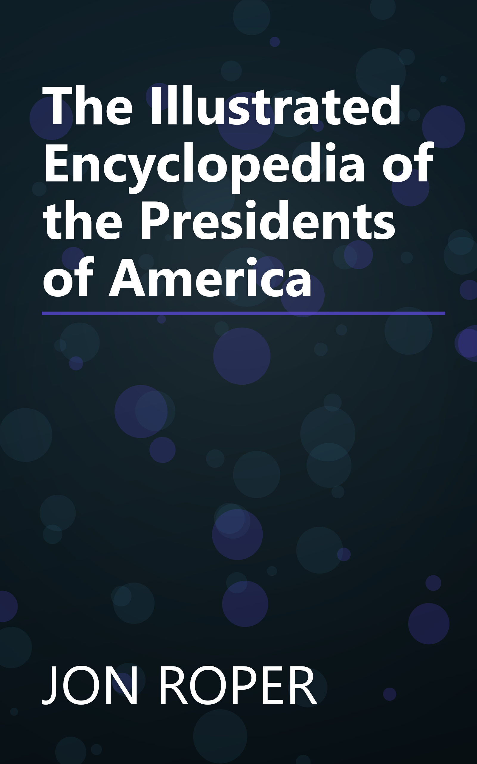 The Illustrated Encyclopedia of the Presidents of America book cover