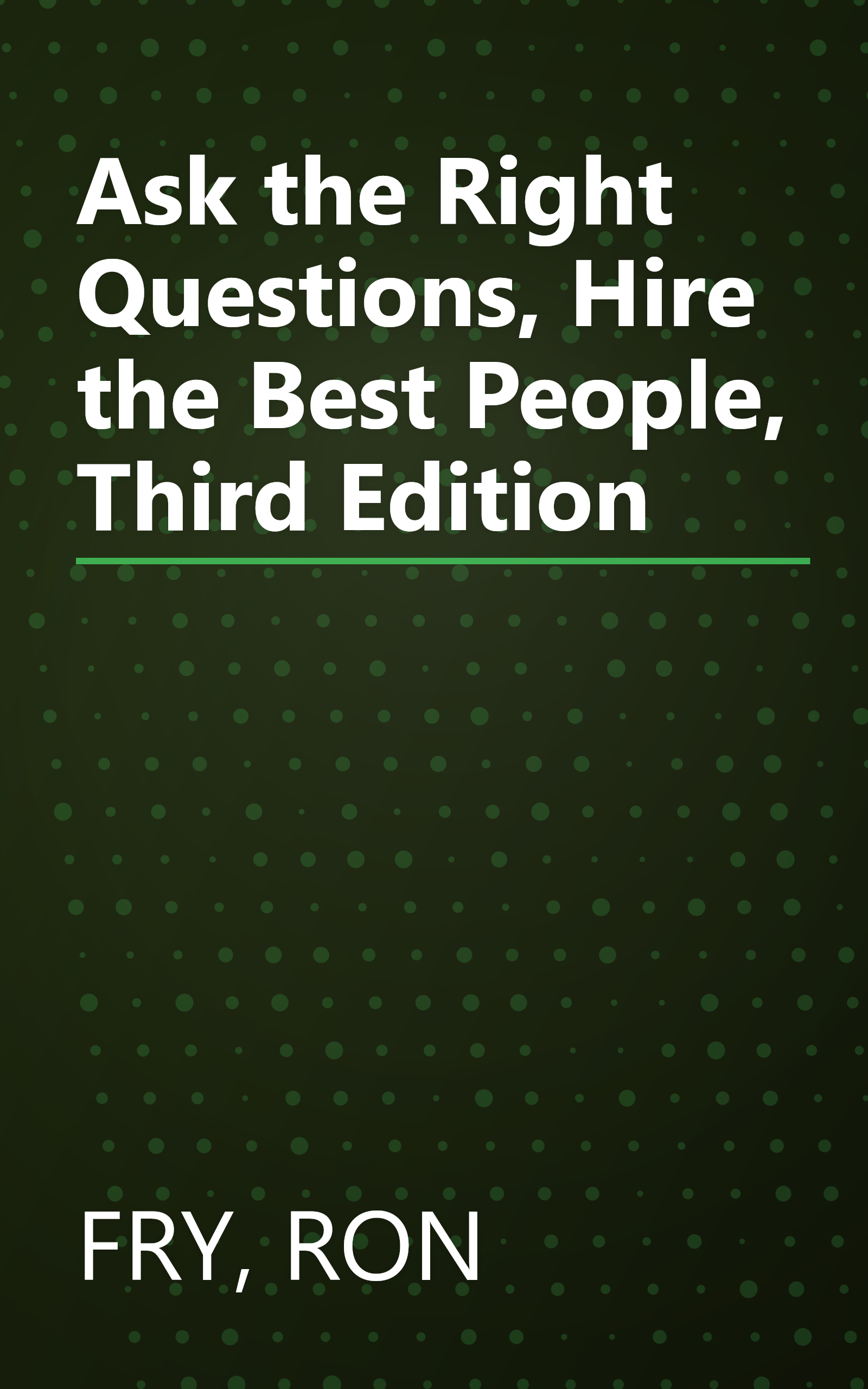 Ask the Right Questions, Hire the Best People, Third Edition book cover