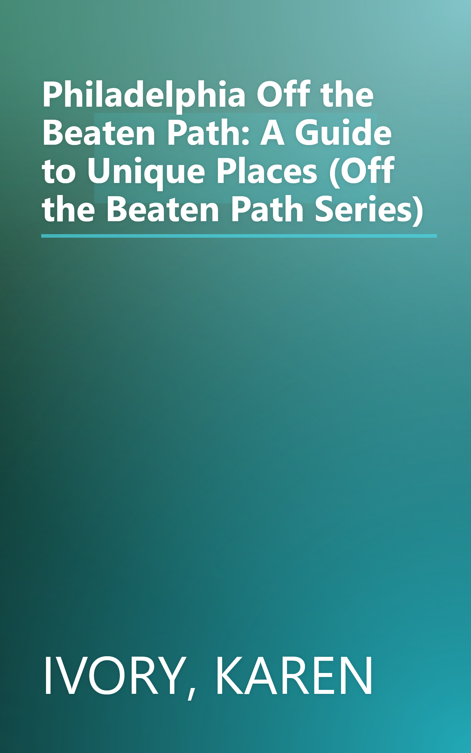 Philadelphia Off the Beaten Path: A Guide to Unique Places (Off the Beaten Path Series) book cover