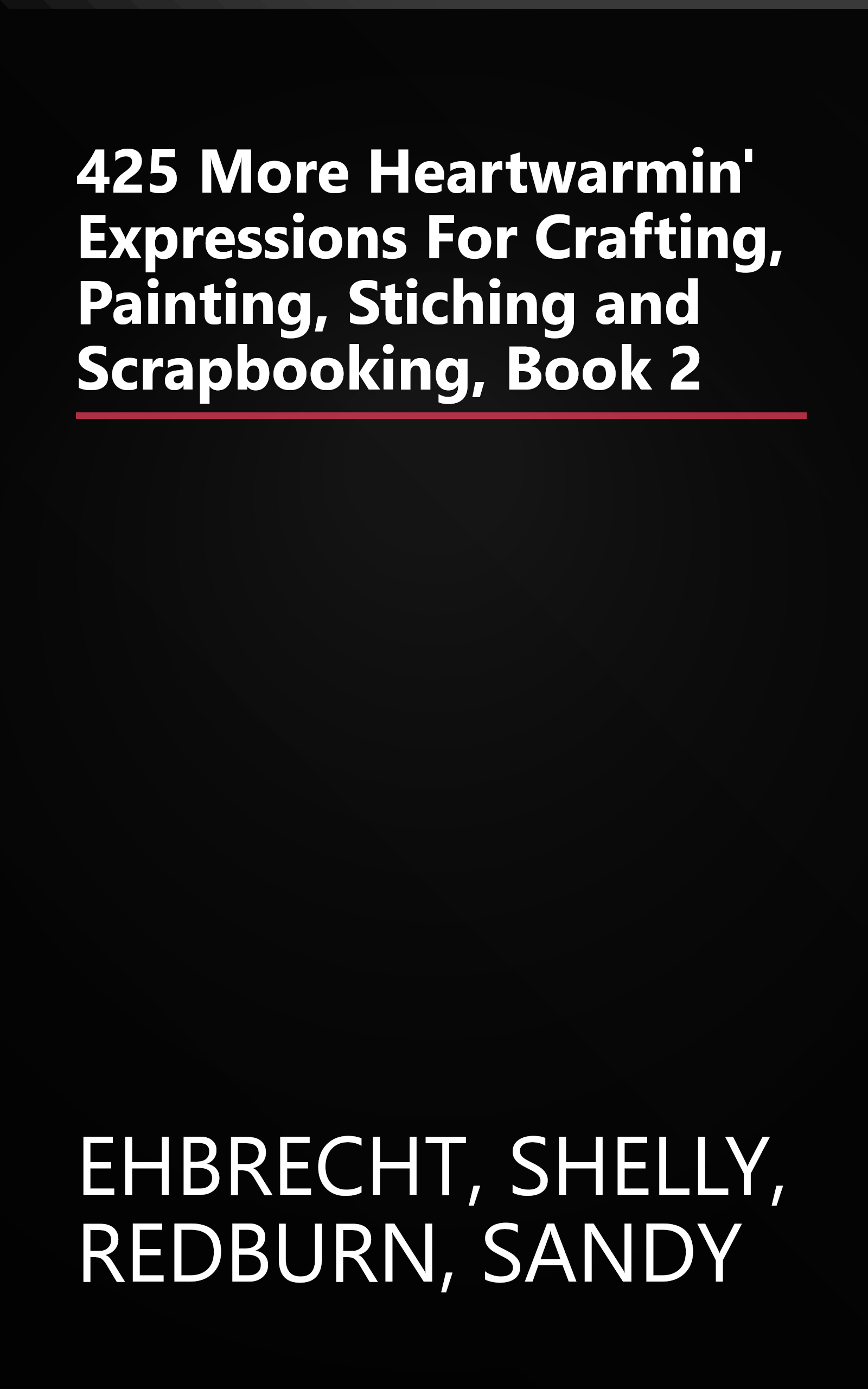 425 More Heartwarmin' Expressions For Crafting, Painting, Stiching and Scrapbooking, Book 2 book cover