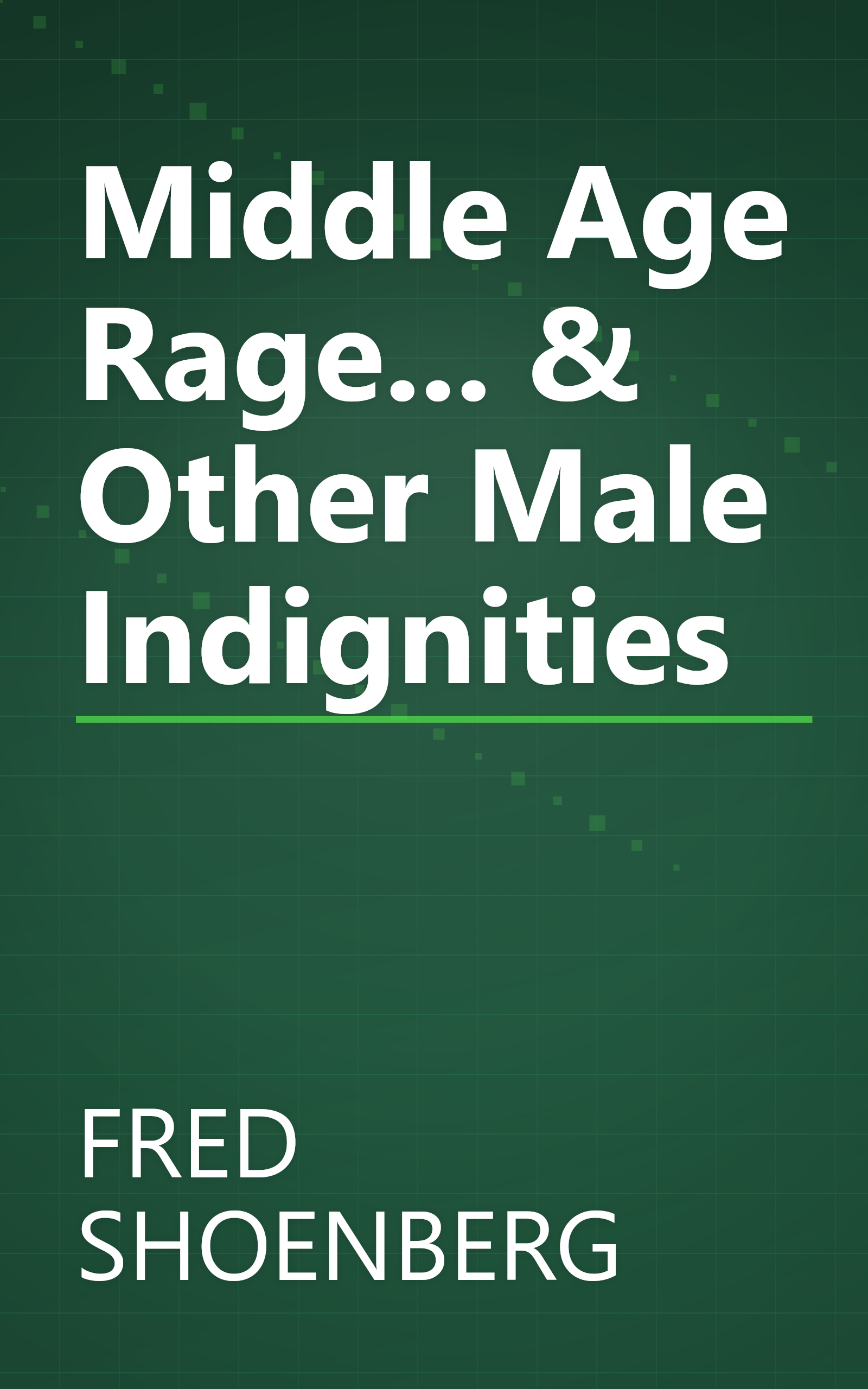 Middle Age Rage... & Other Male Indignities book cover