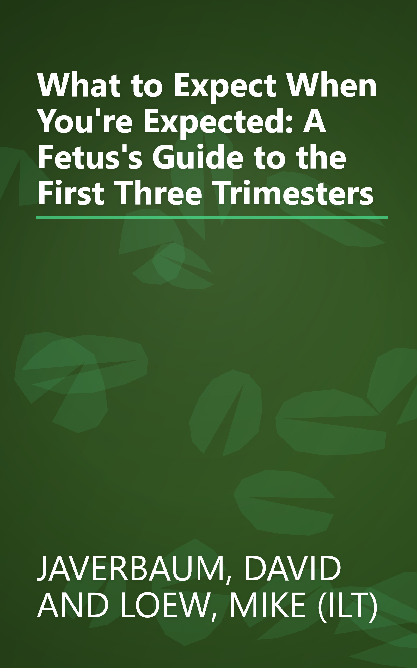 What to Expect When You're Expected: A Fetus's Guide to the First Three Trimesters book cover