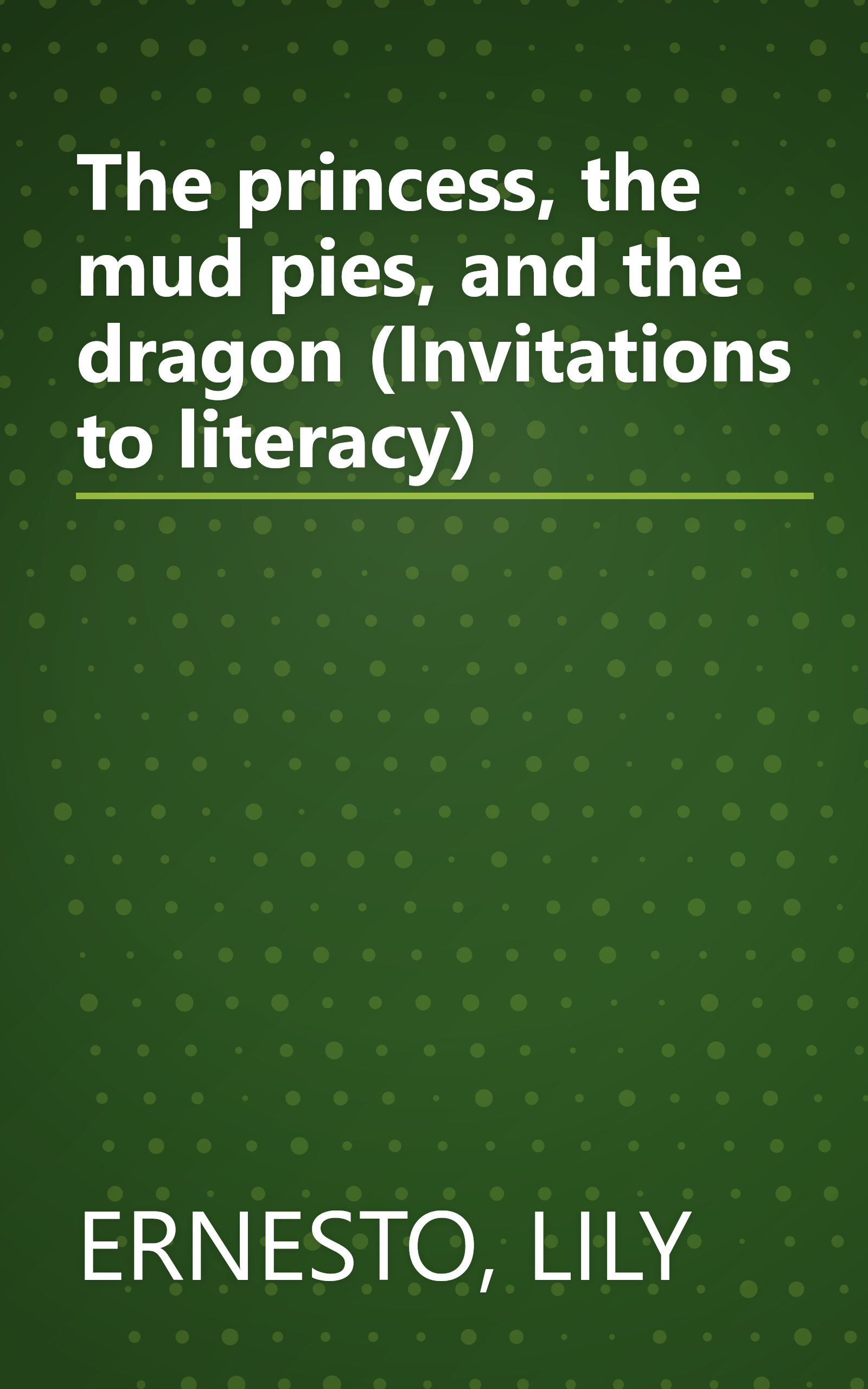 The princess, the mud pies, and the dragon (Invitations to literacy) book cover