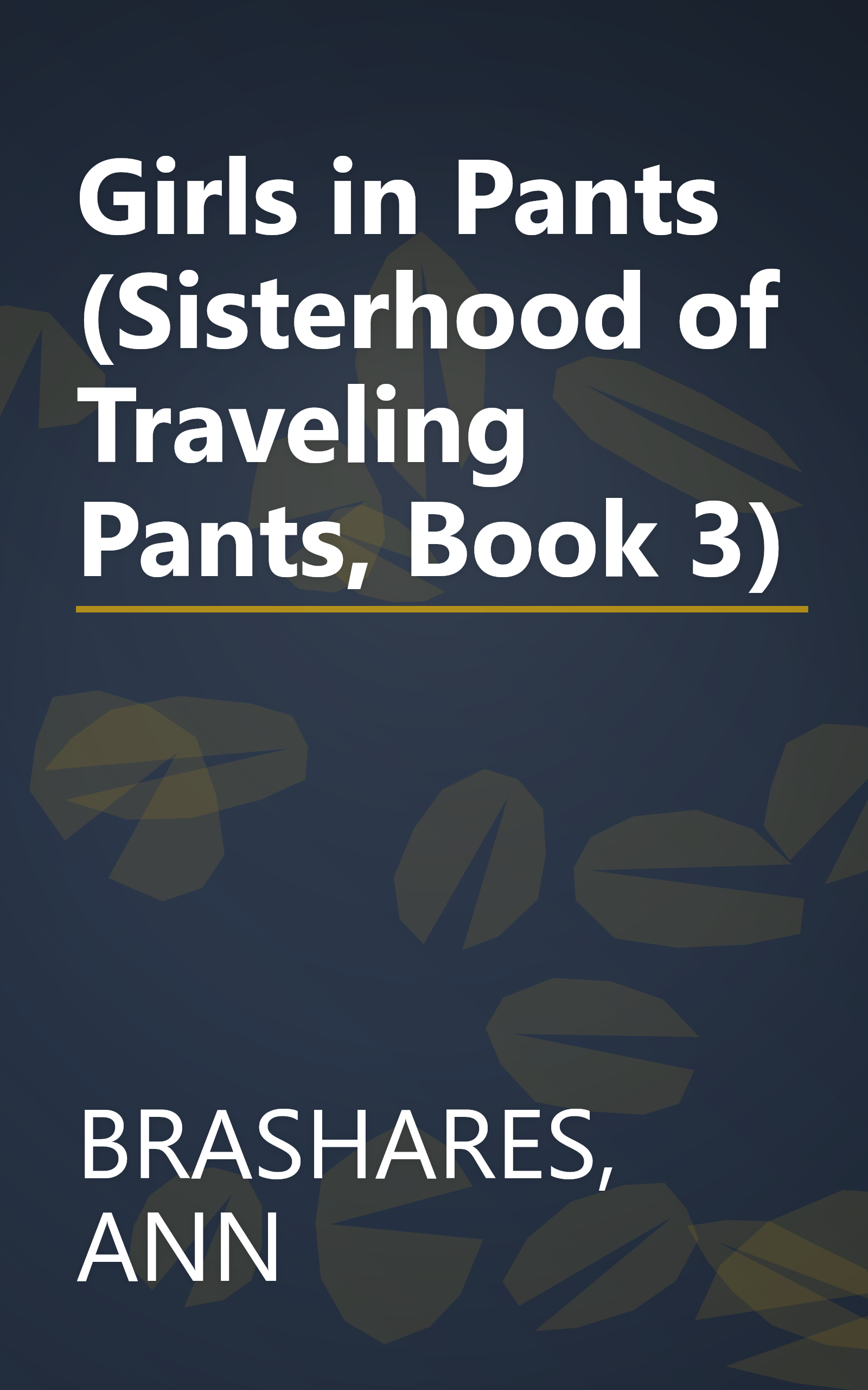 Girls in Pants (Sisterhood of Traveling Pants, Book 3) book cover