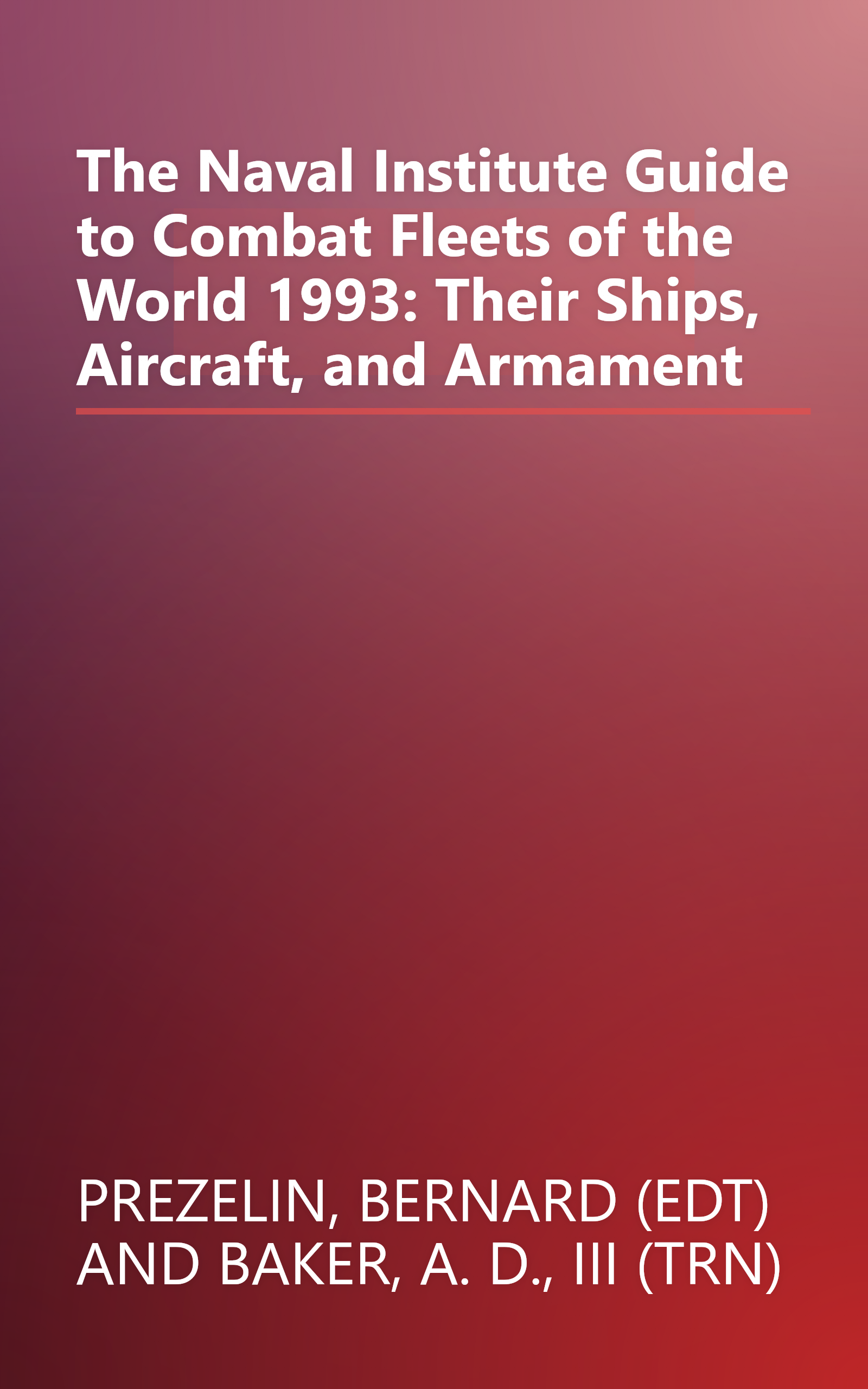 The Naval Institute Guide to Combat Fleets of the World 1993: Their Ships, Aircraft, and Armament book cover