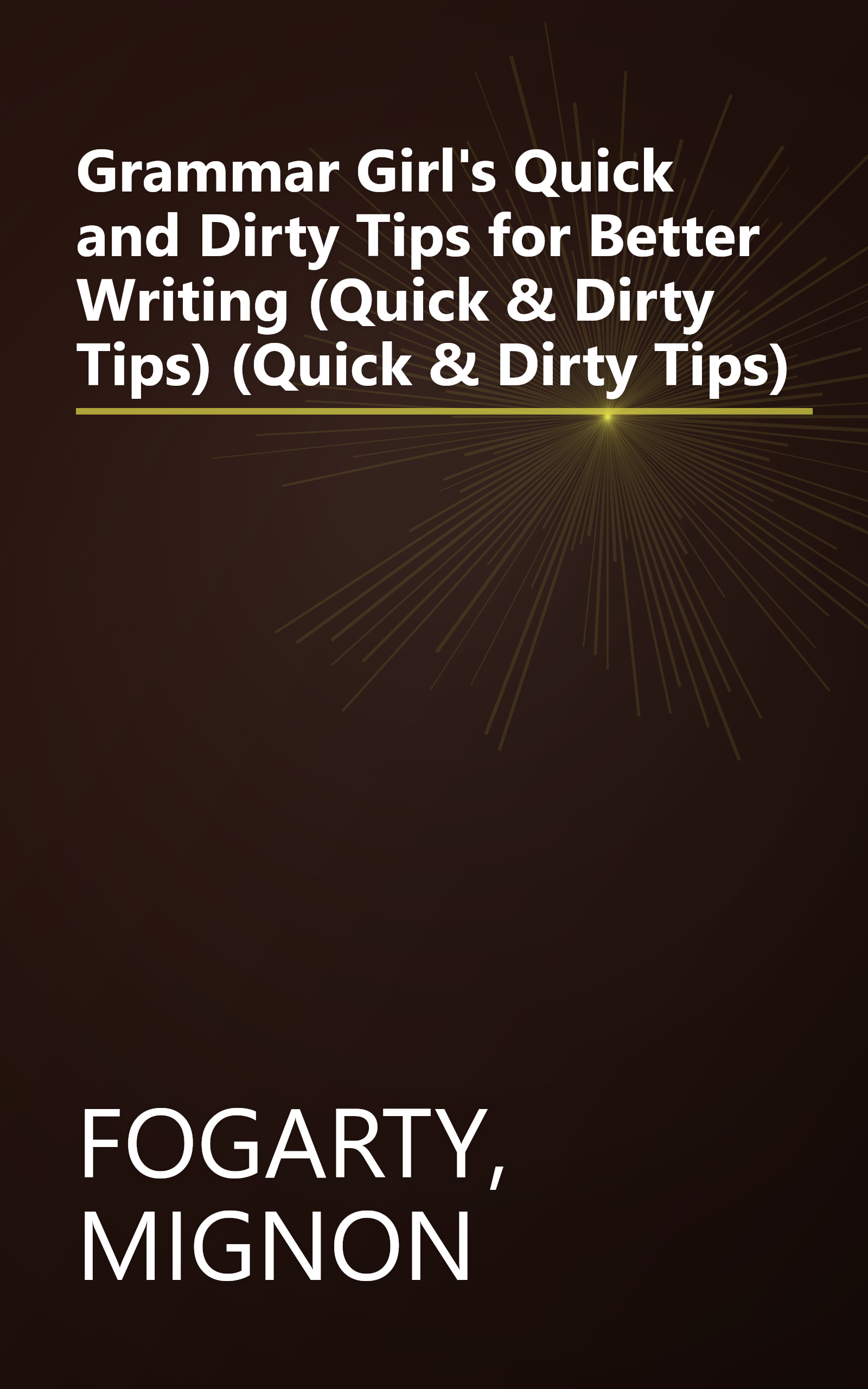 Grammar Girl's Quick and Dirty Tips for Better Writing (Quick & Dirty Tips) (Quick & Dirty Tips) book cover