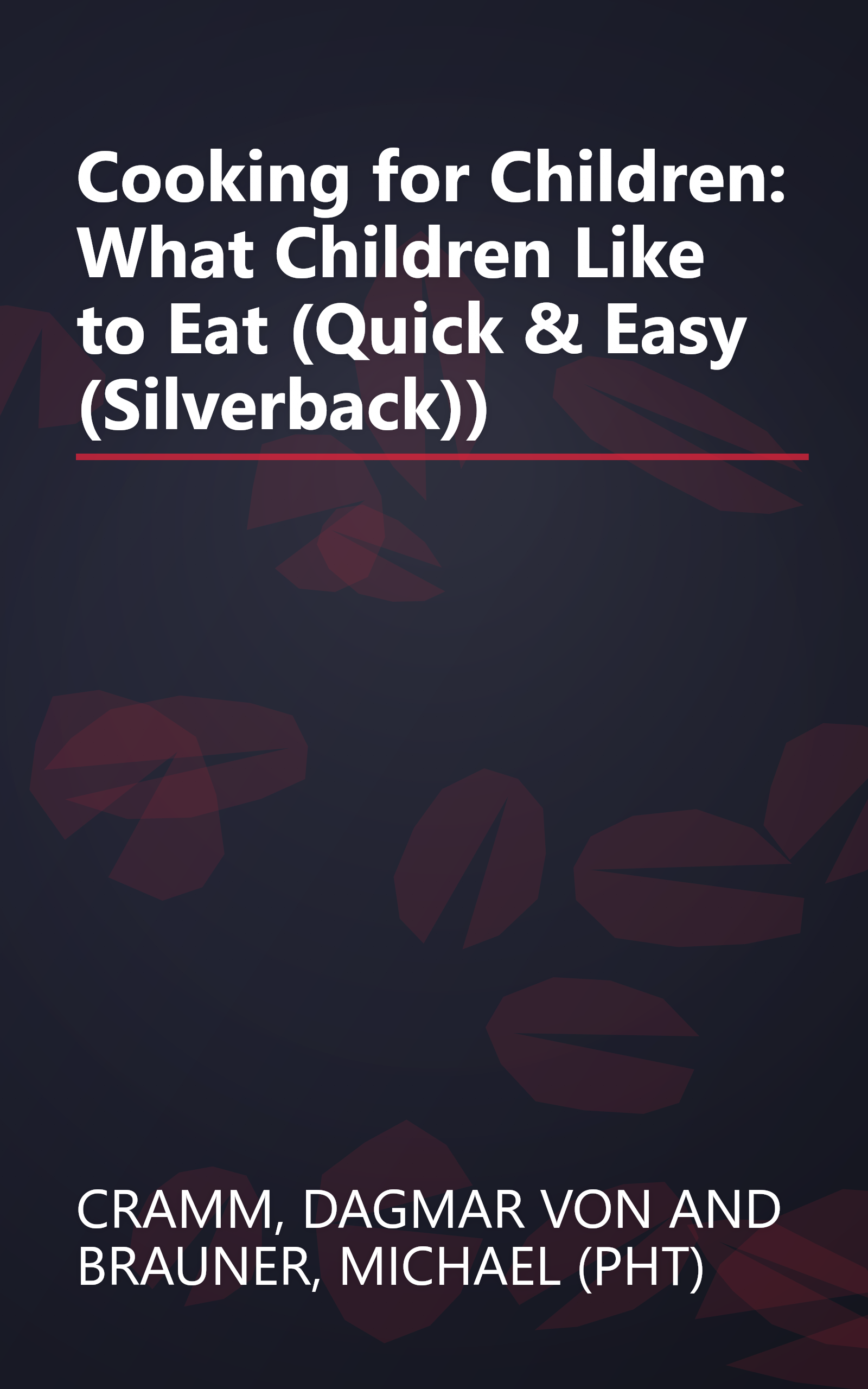 Cooking for Children: What Children Like to Eat (Quick & Easy (Silverback)) book cover