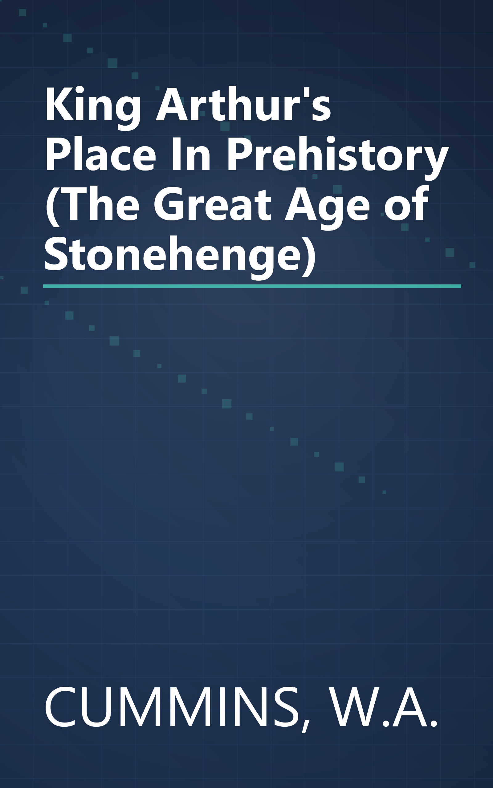 King Arthur's Place In Prehistory (The Great Age of Stonehenge) book cover