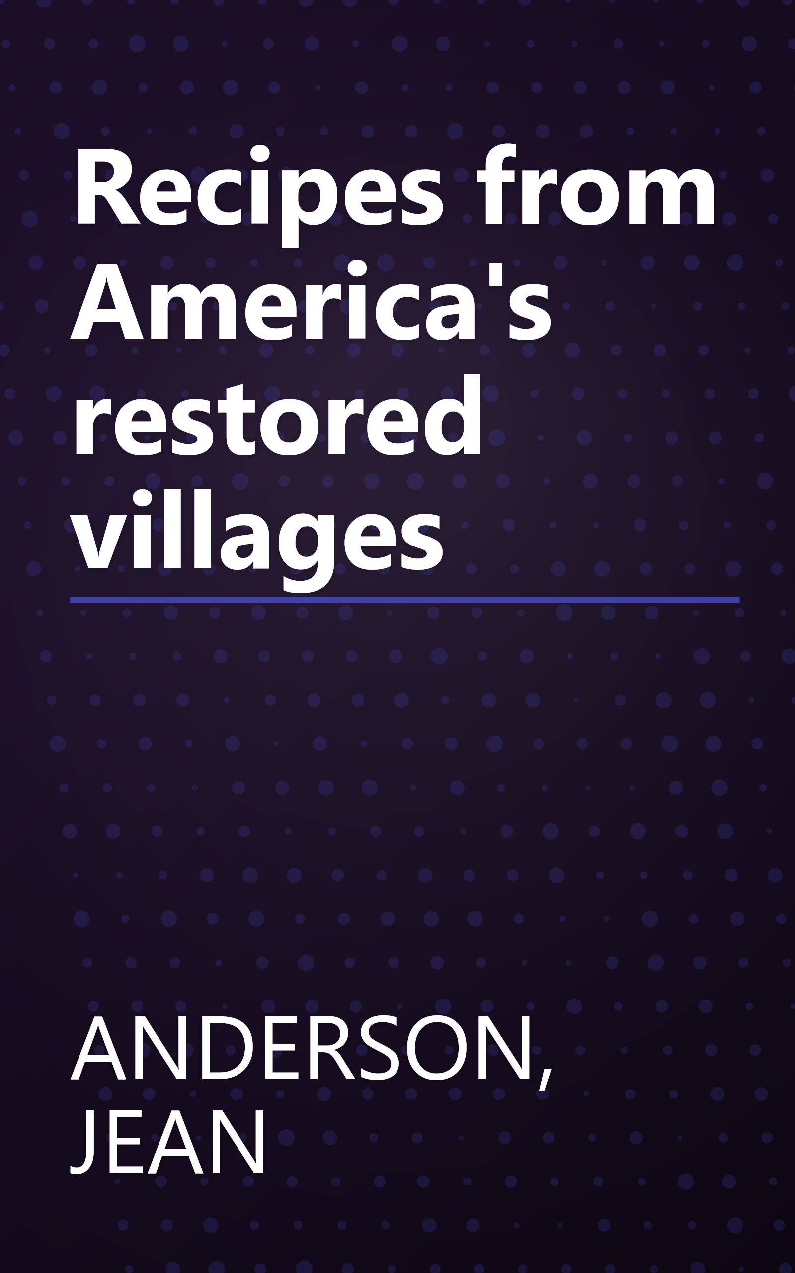 Recipes from America's restored villages book cover