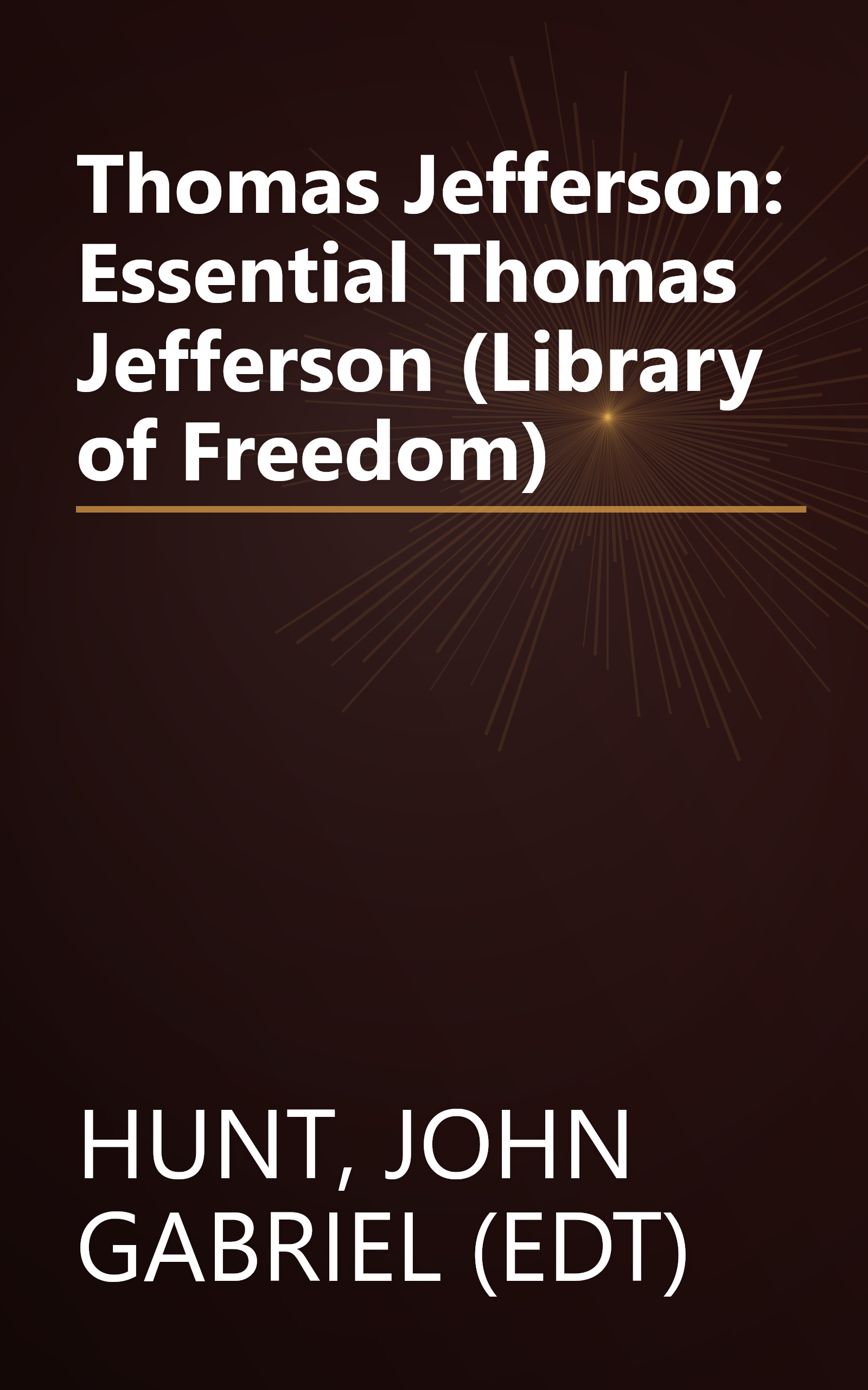 Thomas Jefferson: Essential Thomas Jefferson (Library of Freedom) book cover