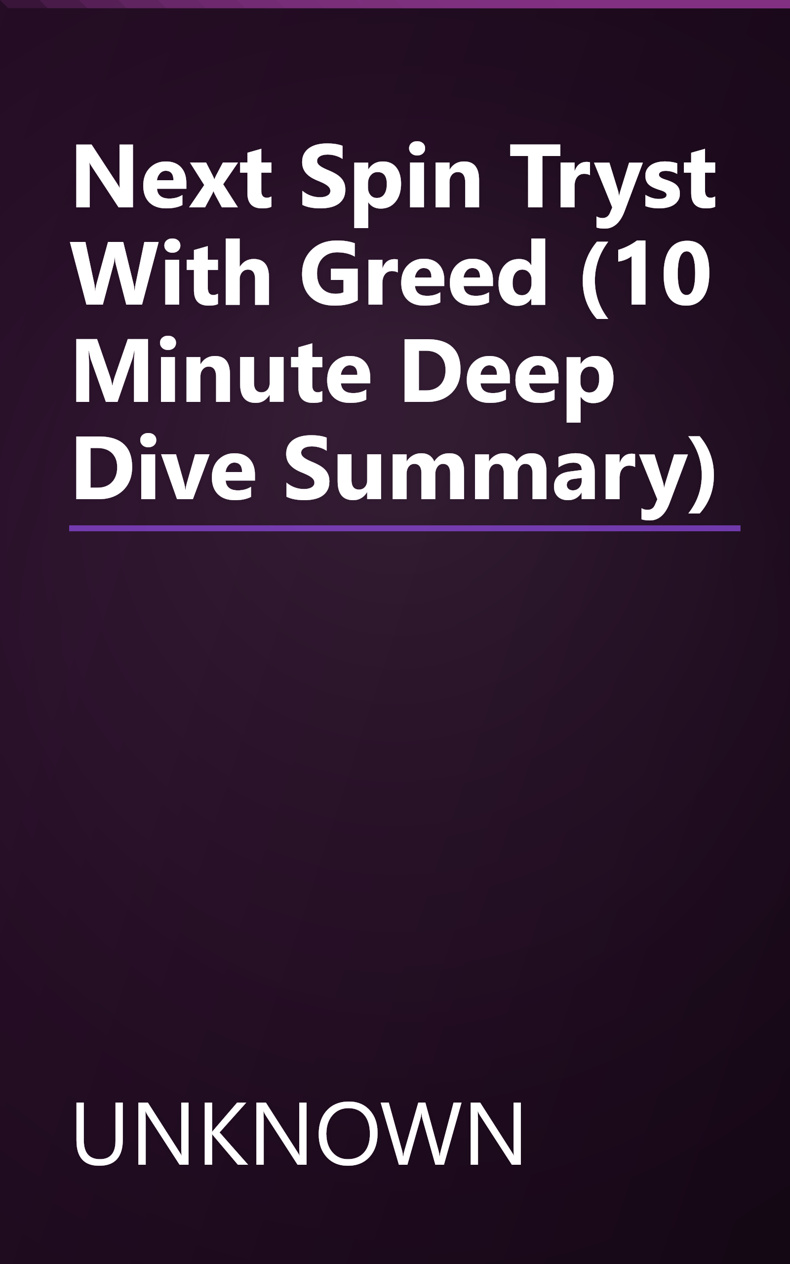 Next Spin   Tryst With Greed (10 Minute   Deep Dive Summary) book cover