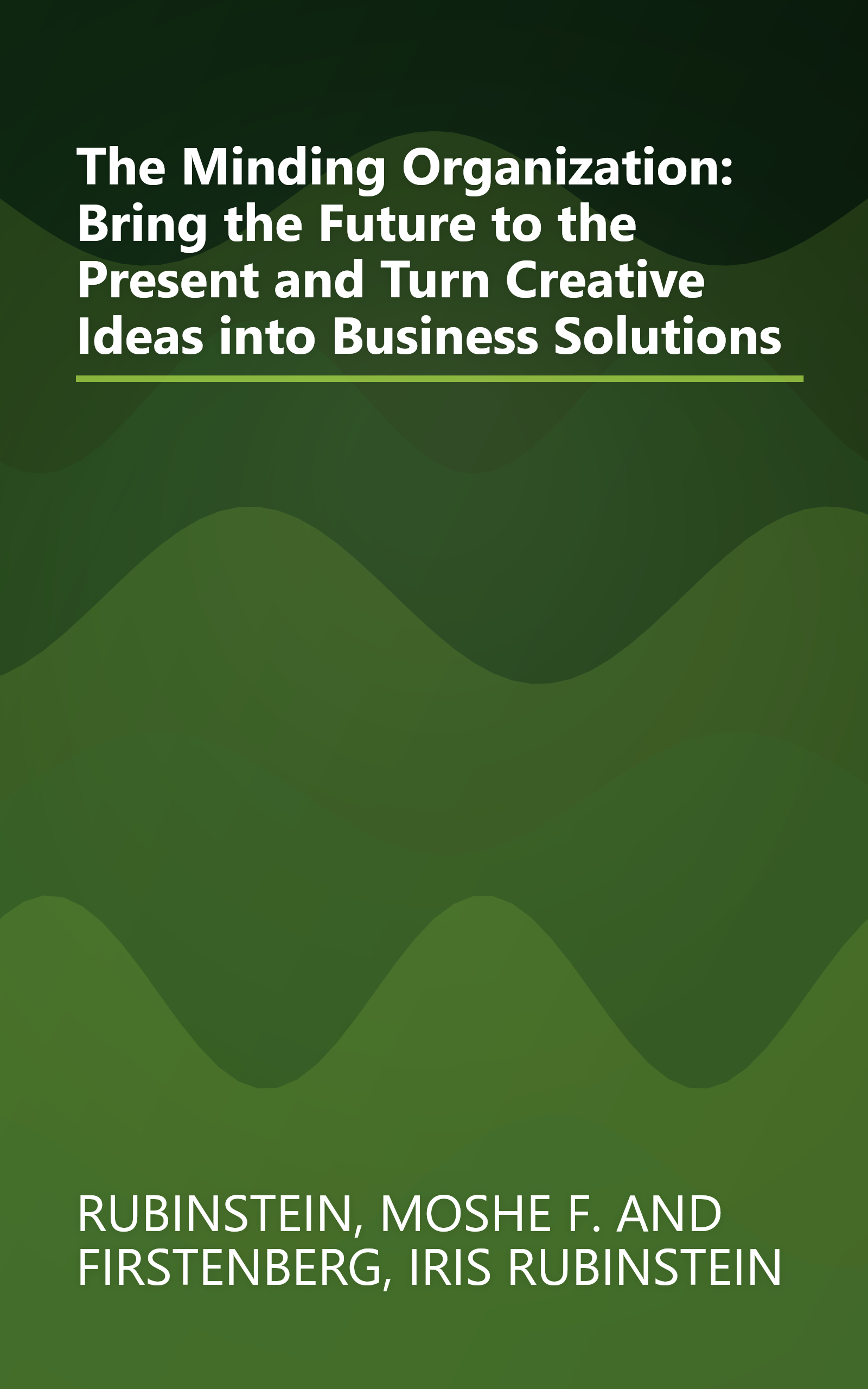 The Minding Organization: Bring the Future to the Present and Turn Creative Ideas into Business Solutions book cover