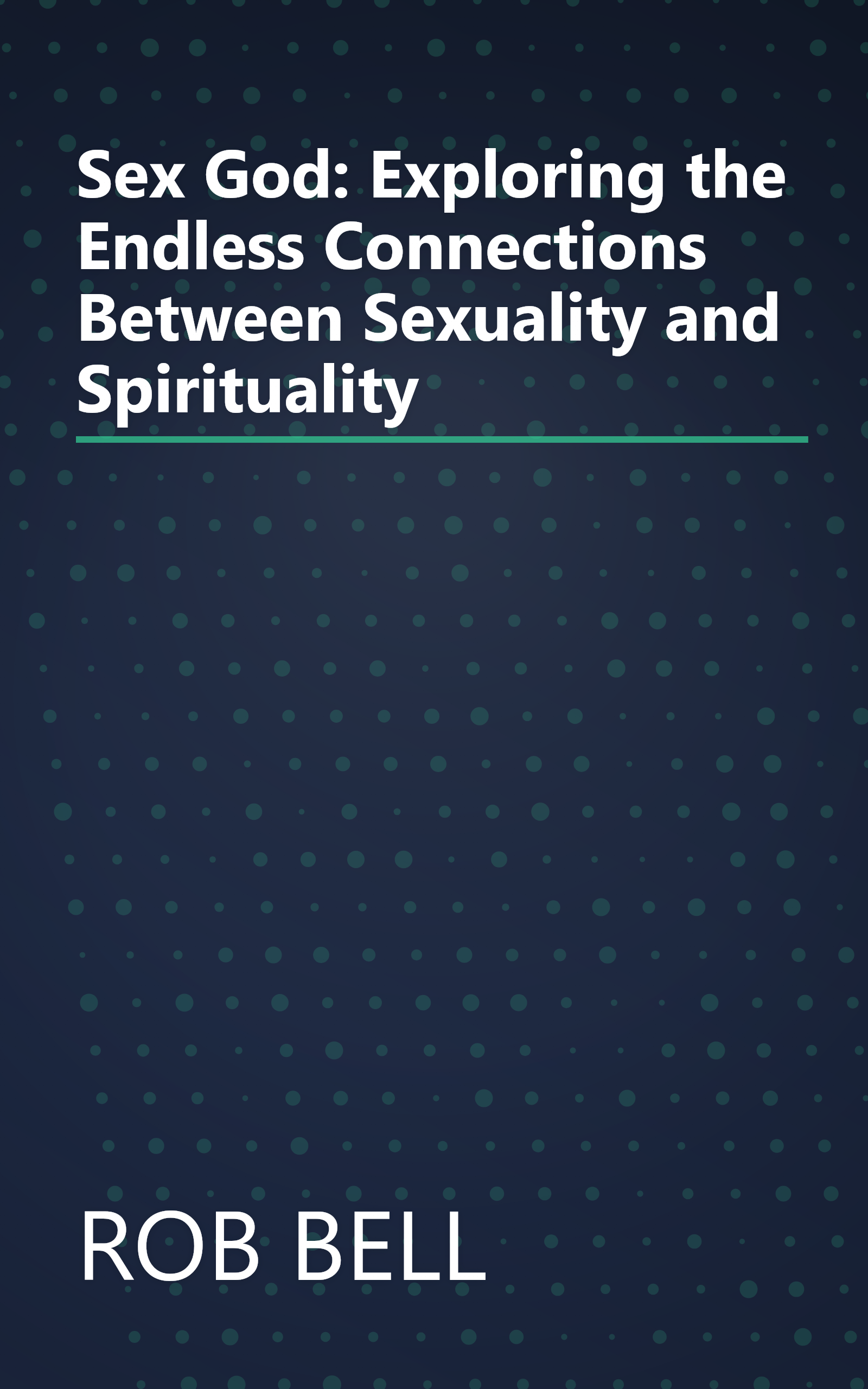 Sex God: Exploring the Endless Connections Between Sexuality and Spirituality book cover