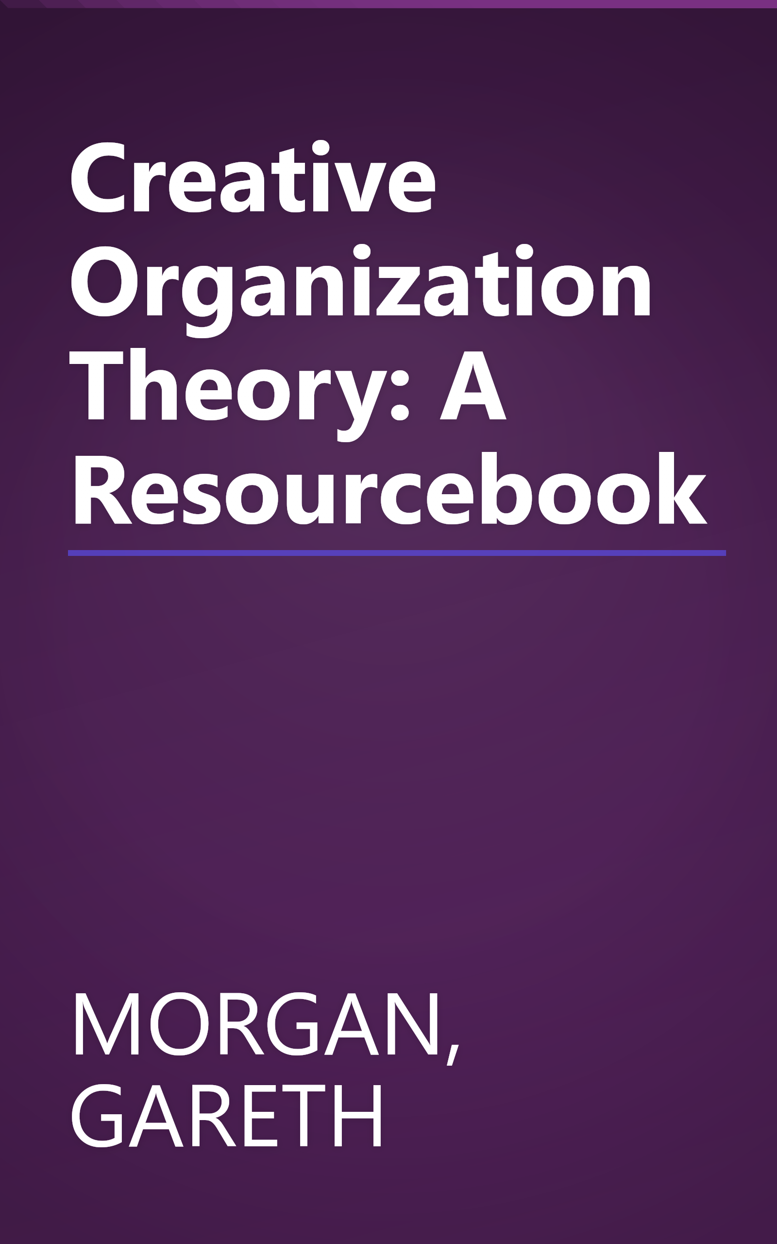 Creative Organization Theory: A Resourcebook book cover