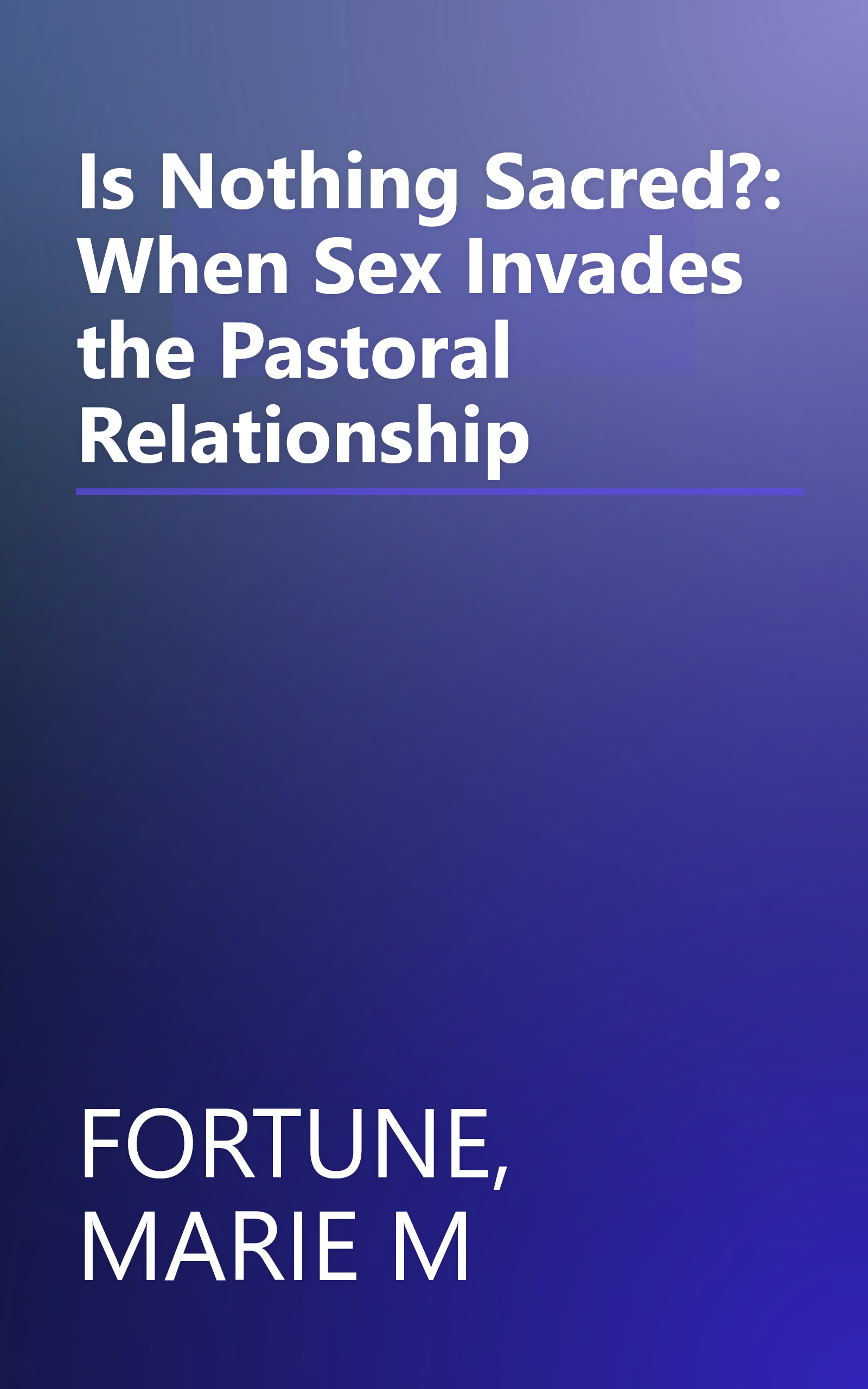 Is Nothing Sacred?: When Sex Invades the Pastoral Relationship book cover