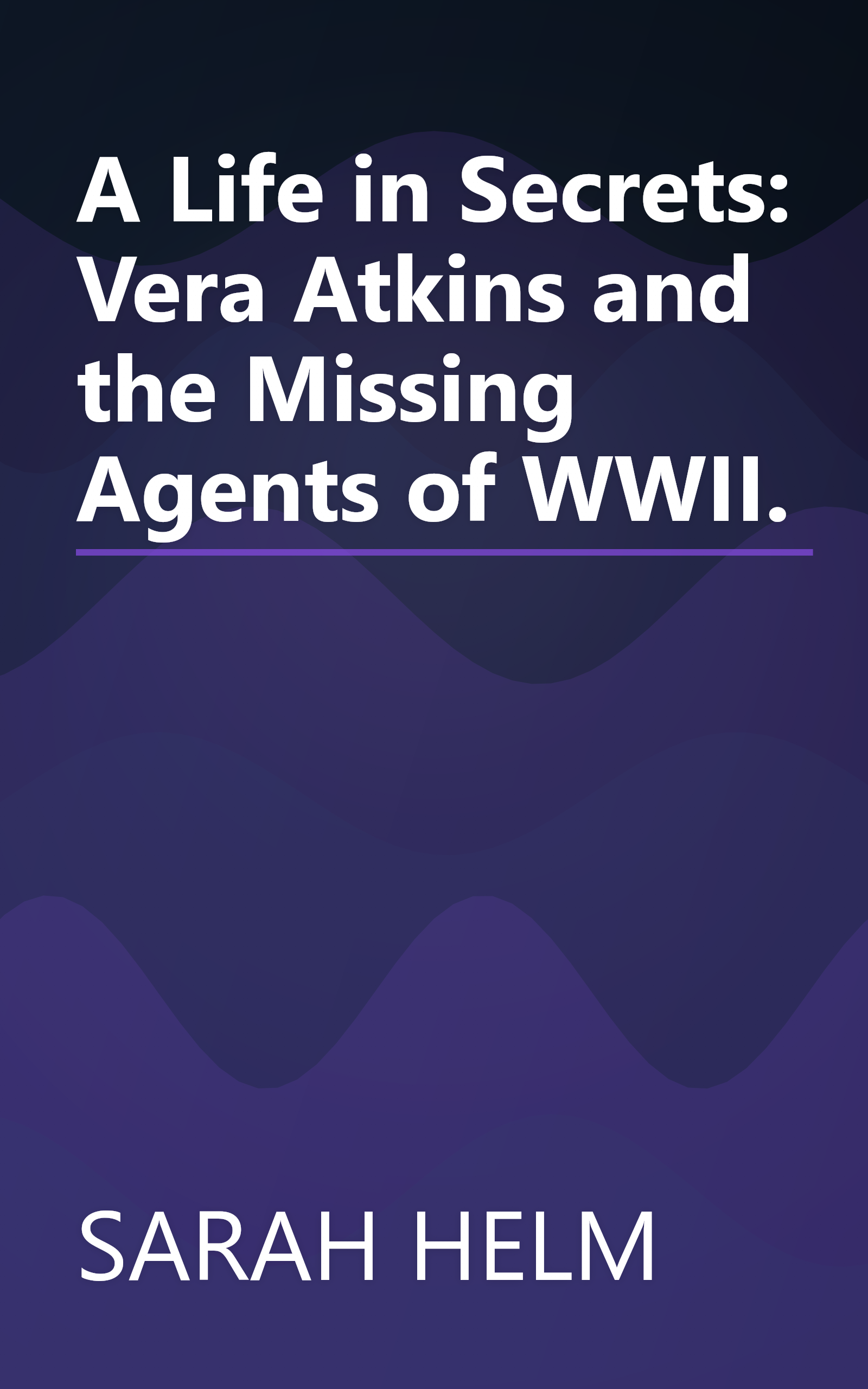 A Life in Secrets: Vera Atkins and the Missing Agents of WWII. book cover