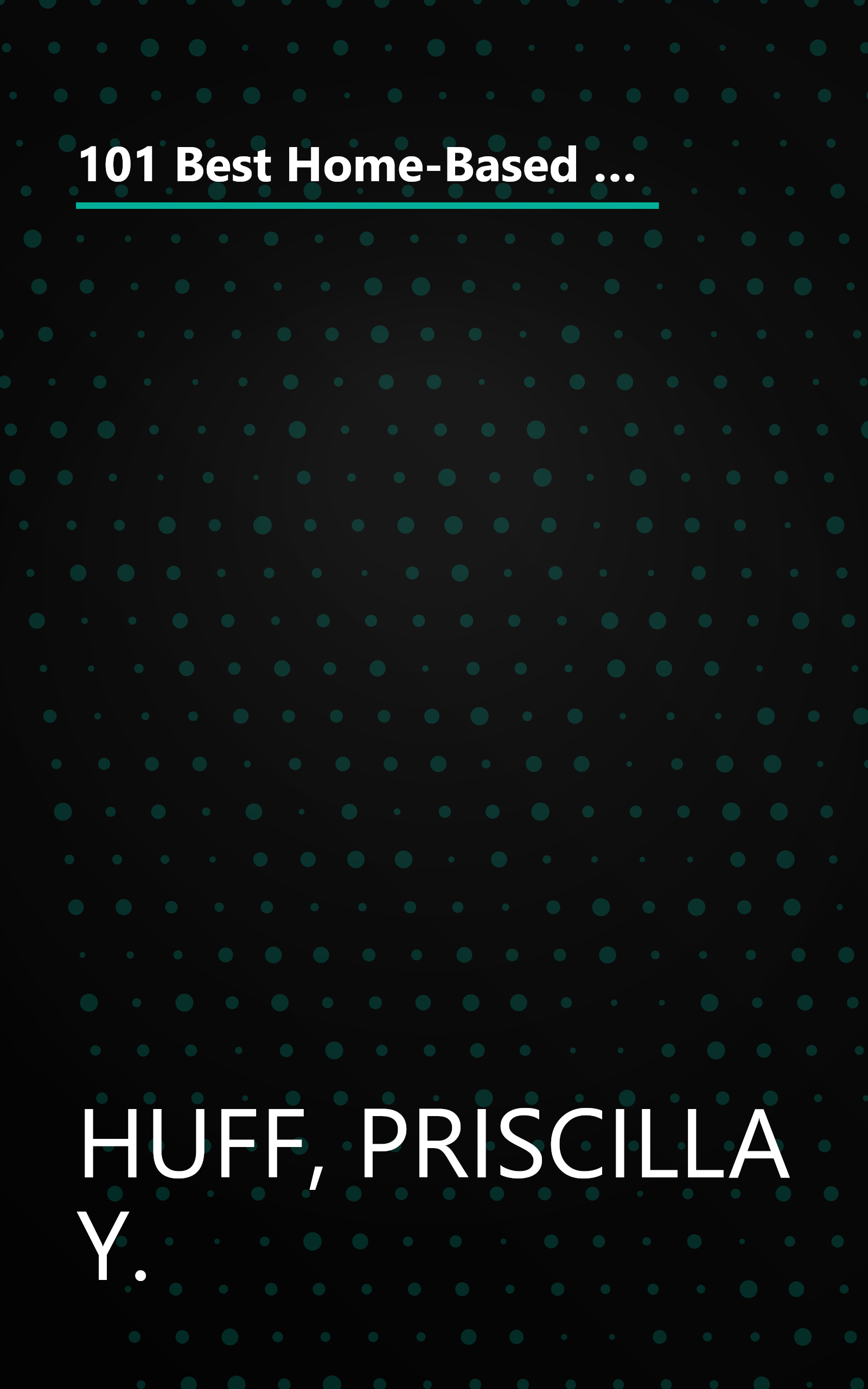 101 Best Home-Based Businesses for Women: Everything You Need to Know About Getting Started on the Road to Success book cover