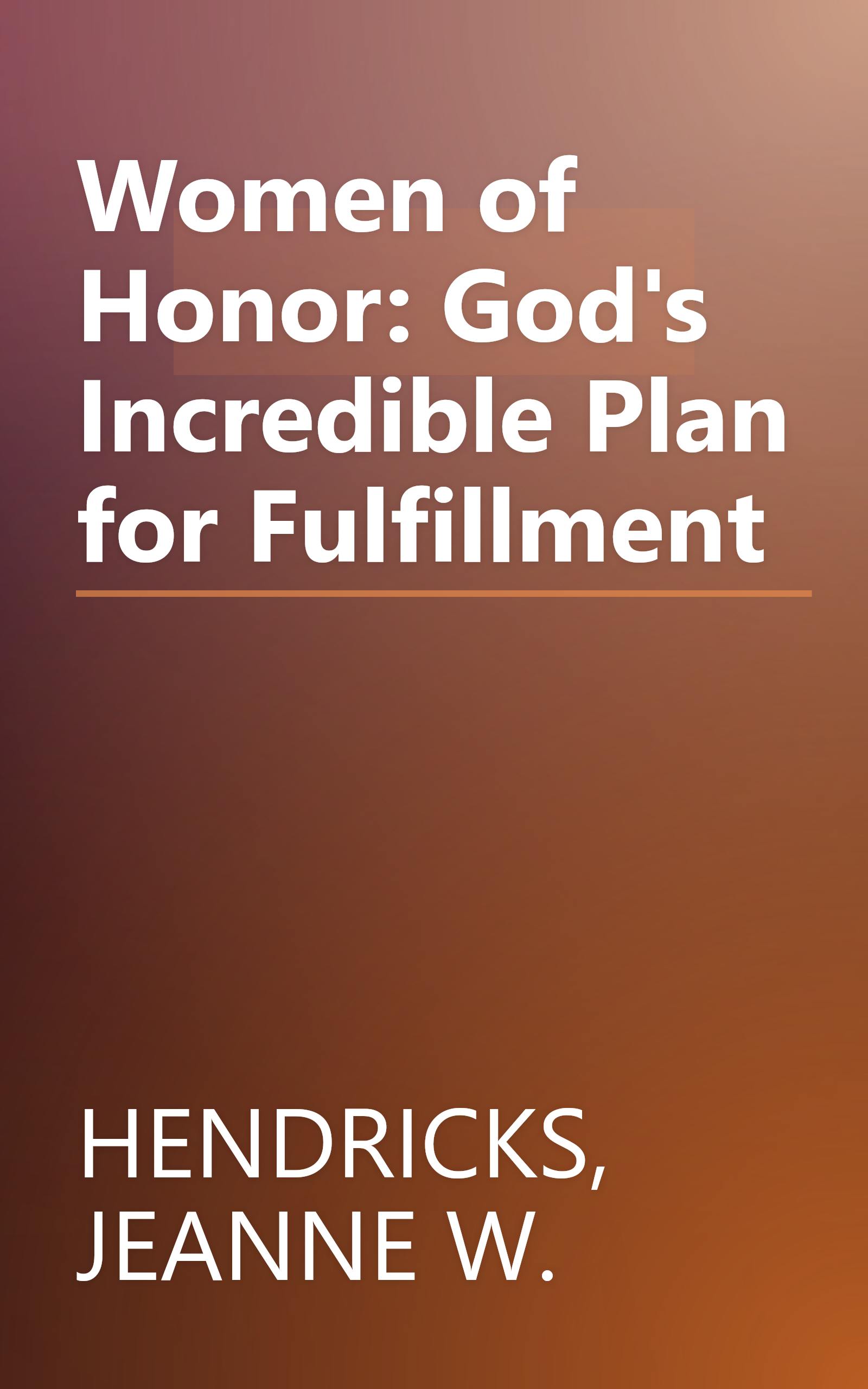 Women of Honor: God's Incredible Plan for Fulfillment book cover