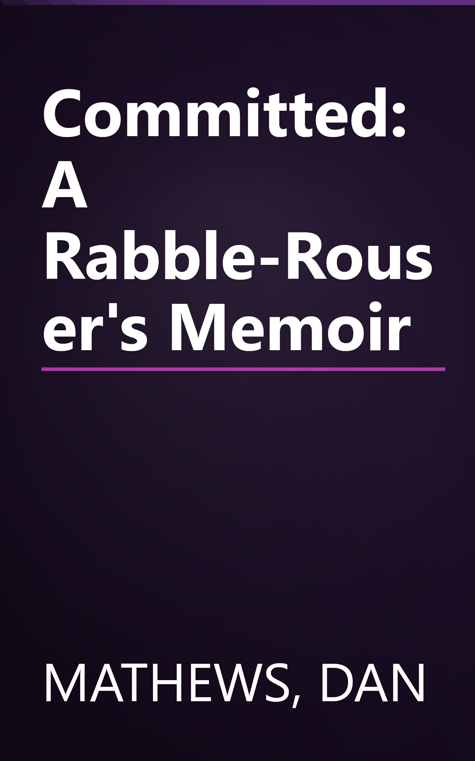 Committed: A Rabble-Rouser's Memoir book cover