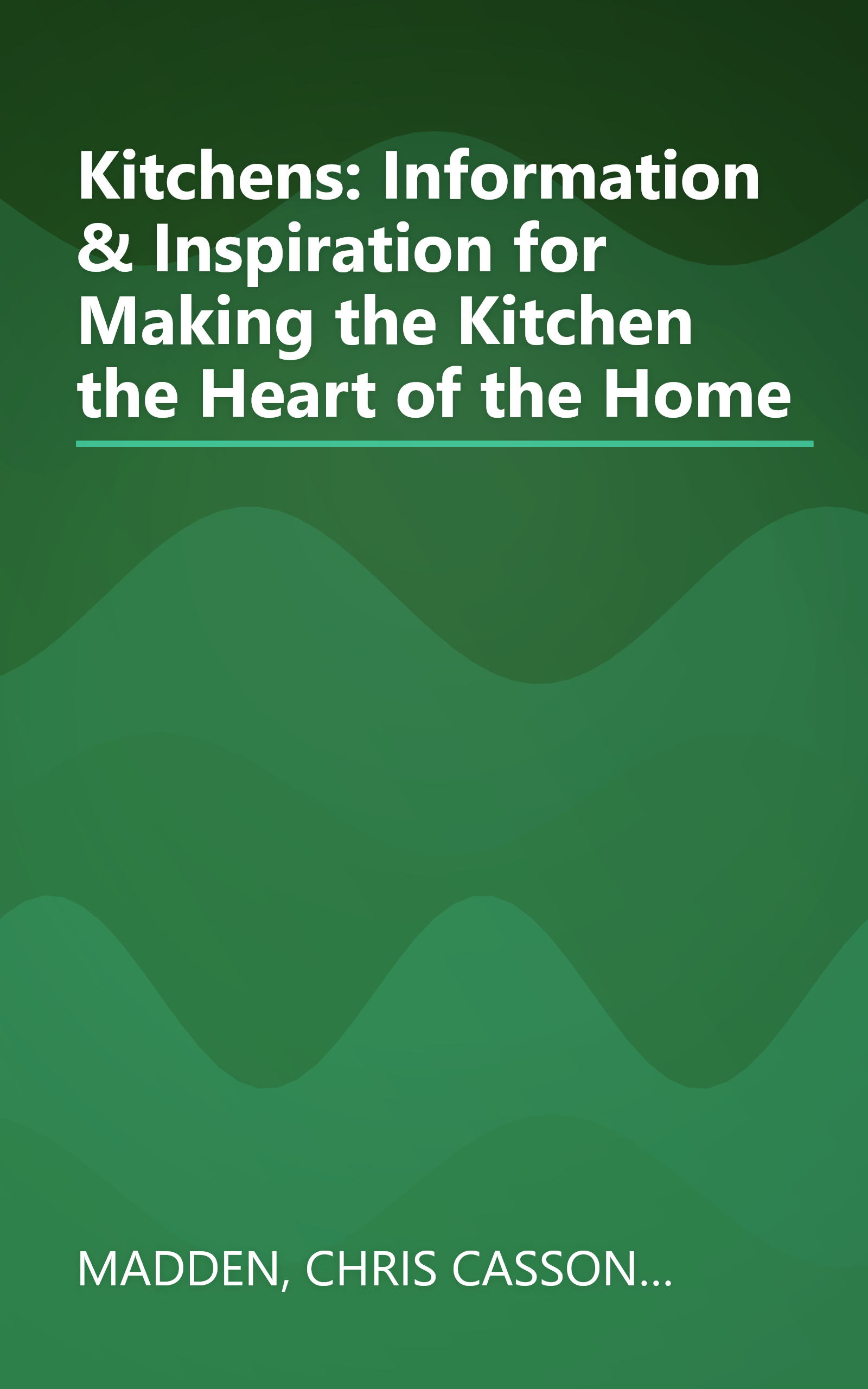 Kitchens: Information & Inspiration for Making the Kitchen the Heart of the Home book cover
